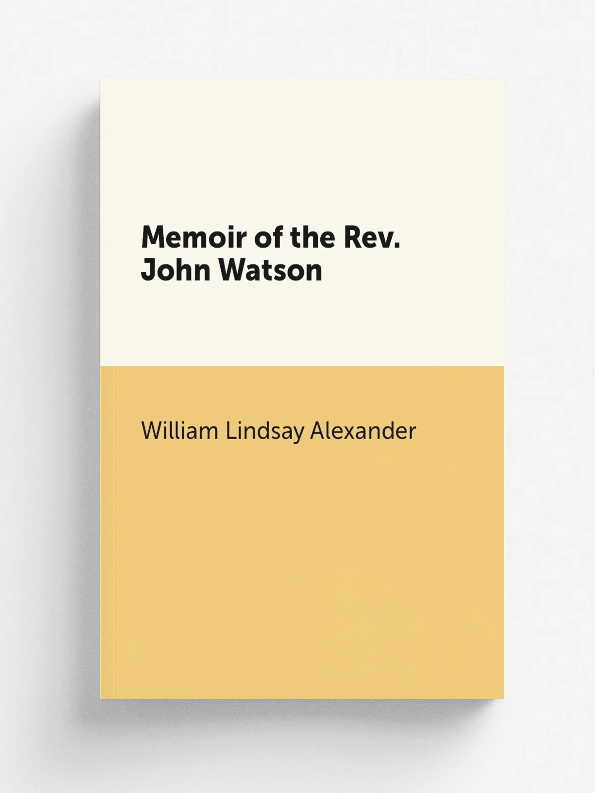 Memoir of the Rev. John Watson | William Lindsay Alexander | Репринт