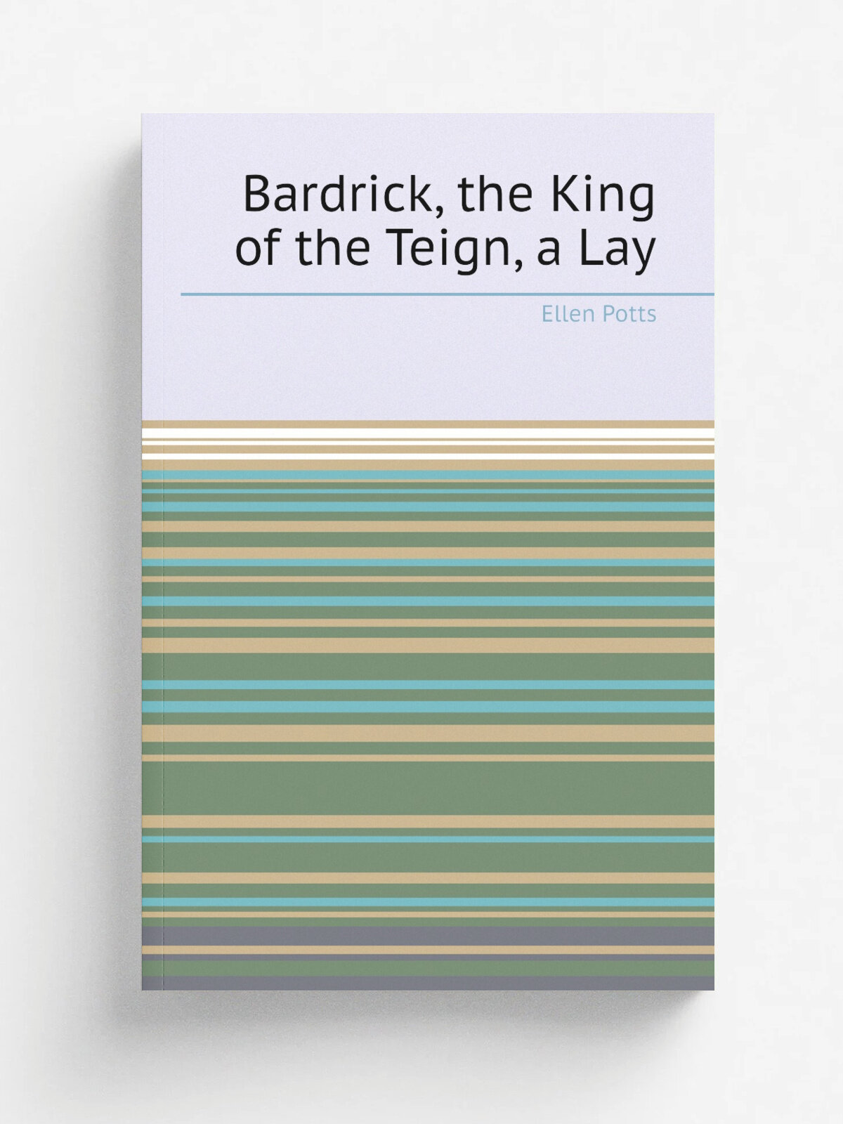 Bardrick, the King of the Teign, a Lay | Ellen Potts | Репринт