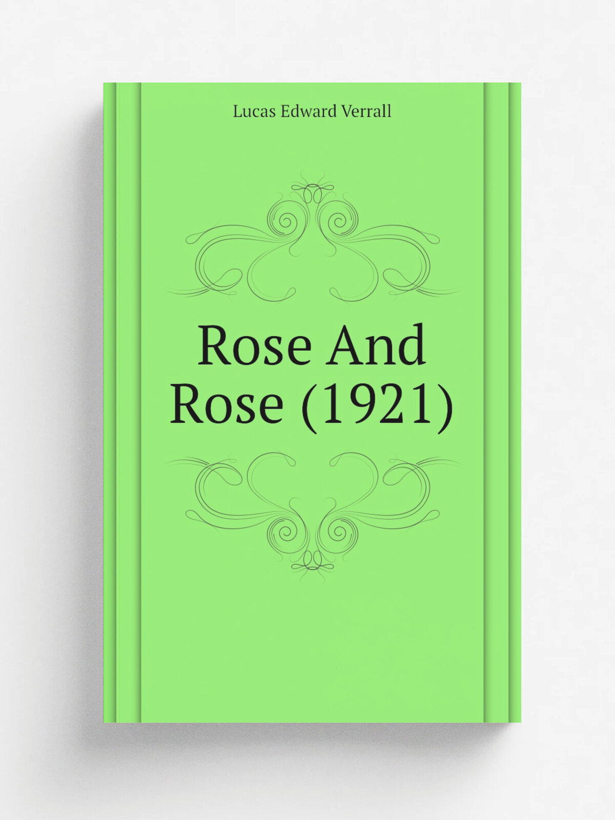 Rose And Rose (1921) | E. V. Lucas | 1921 | London, Methuen | Репринт