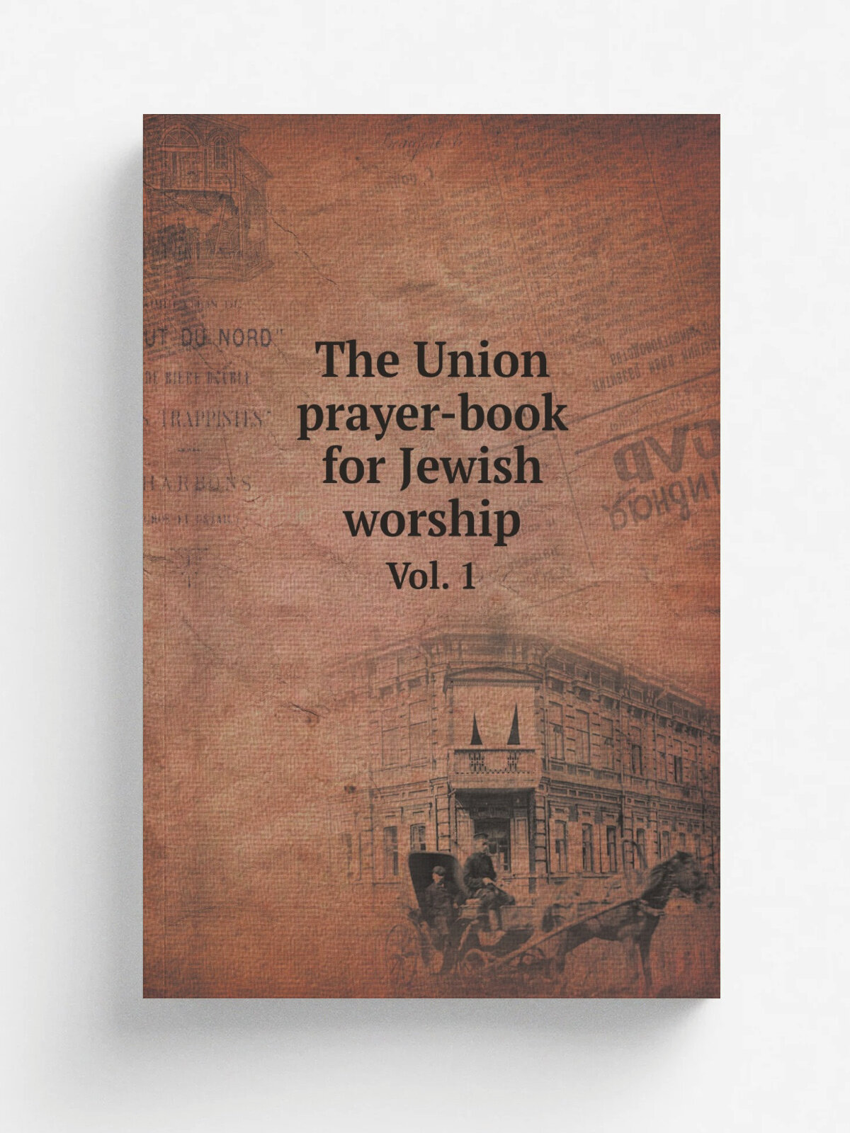The Union prayer-book for Jewish worship. Vol. 1