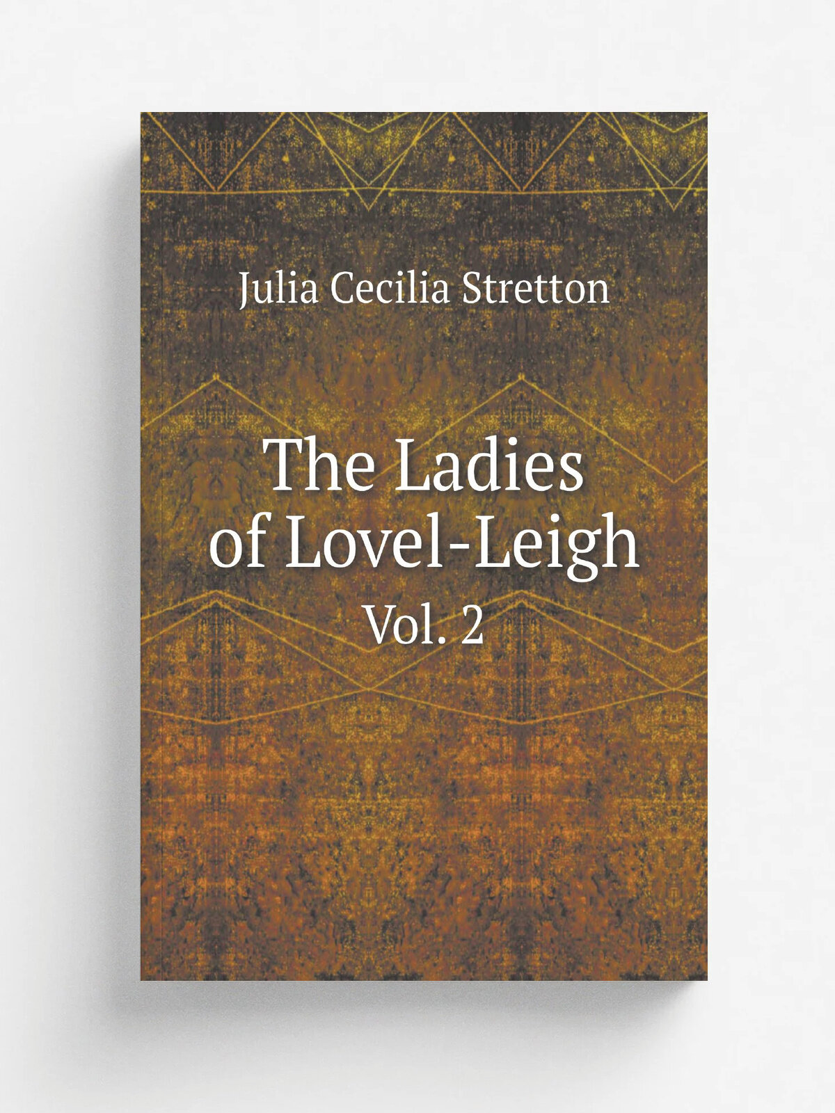 The Ladies of Lovel-Leigh. Vol. 2