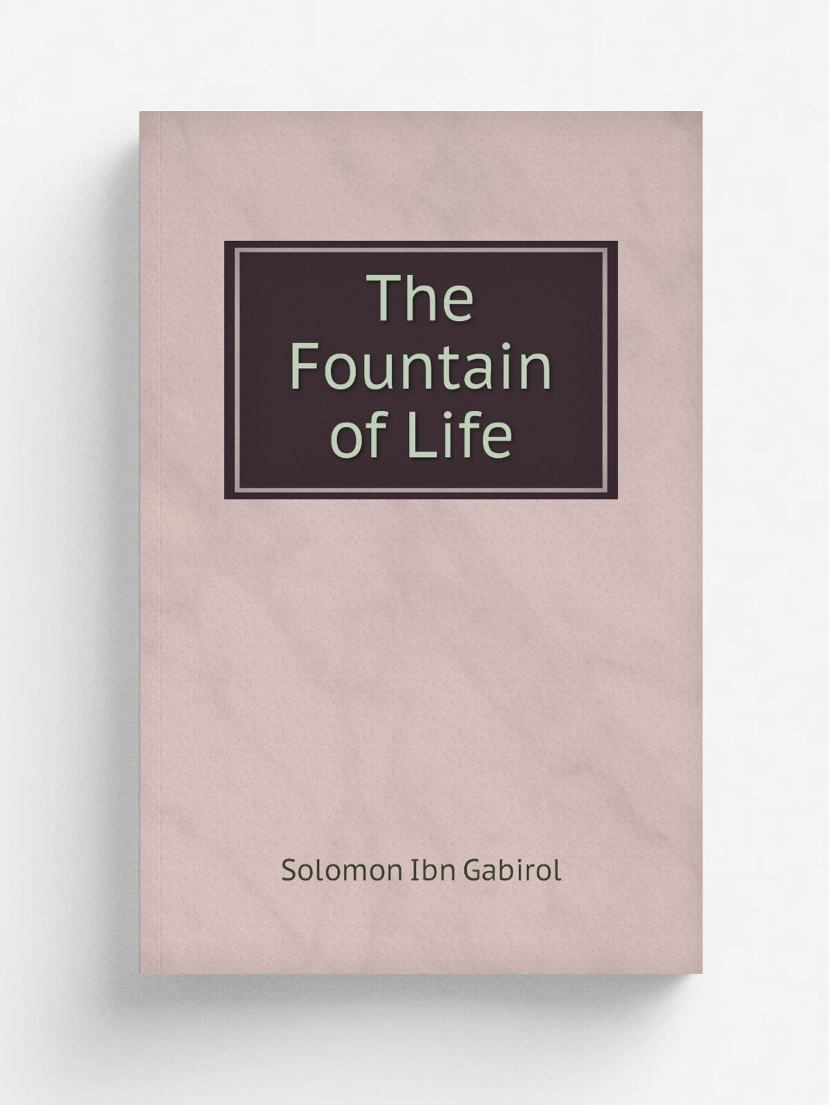 The Fountain of Life | Solomon Ibn Gabirol | Репринт