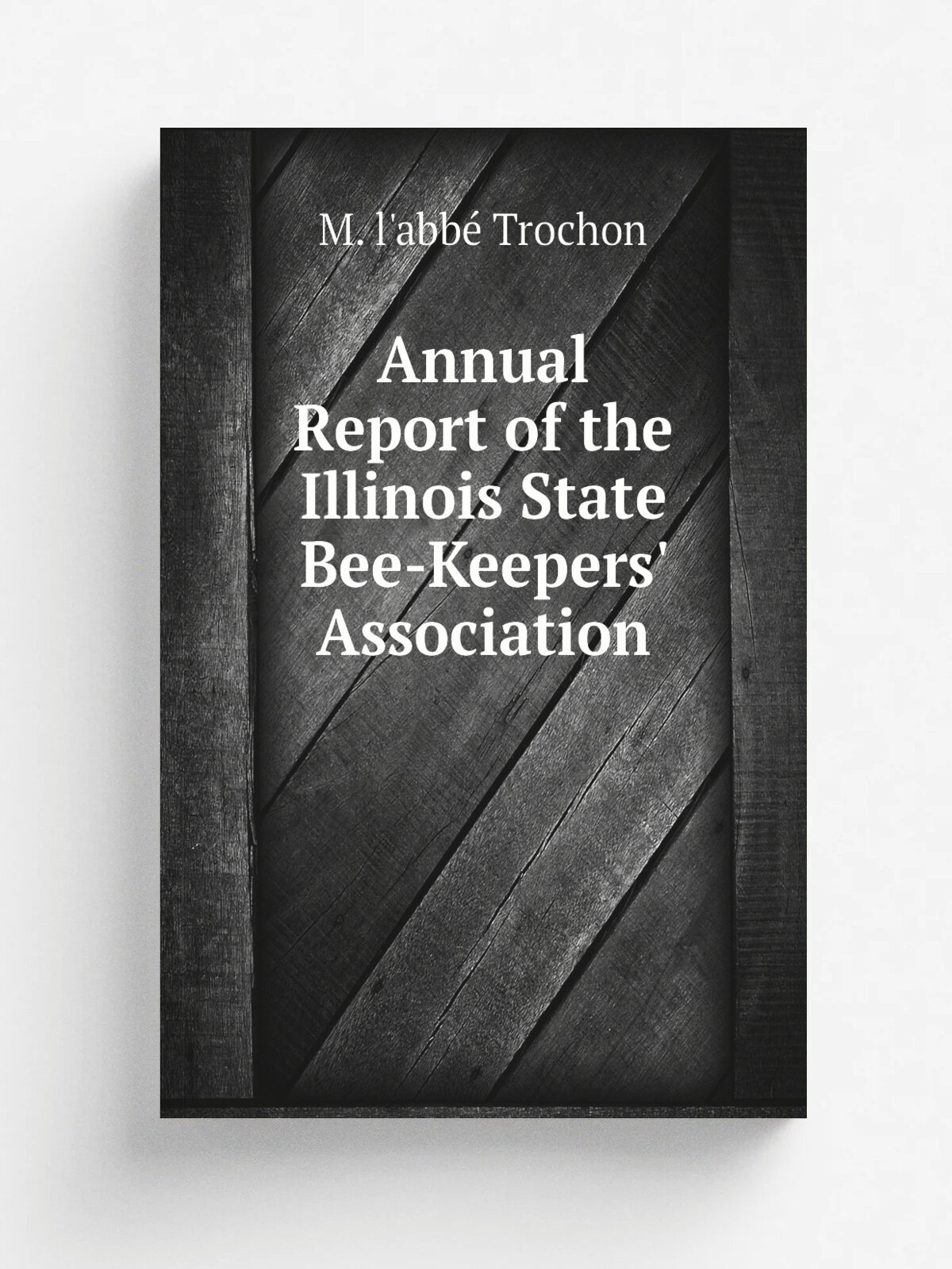 Annual Report of the Illinois State Bee-Keepers' Association