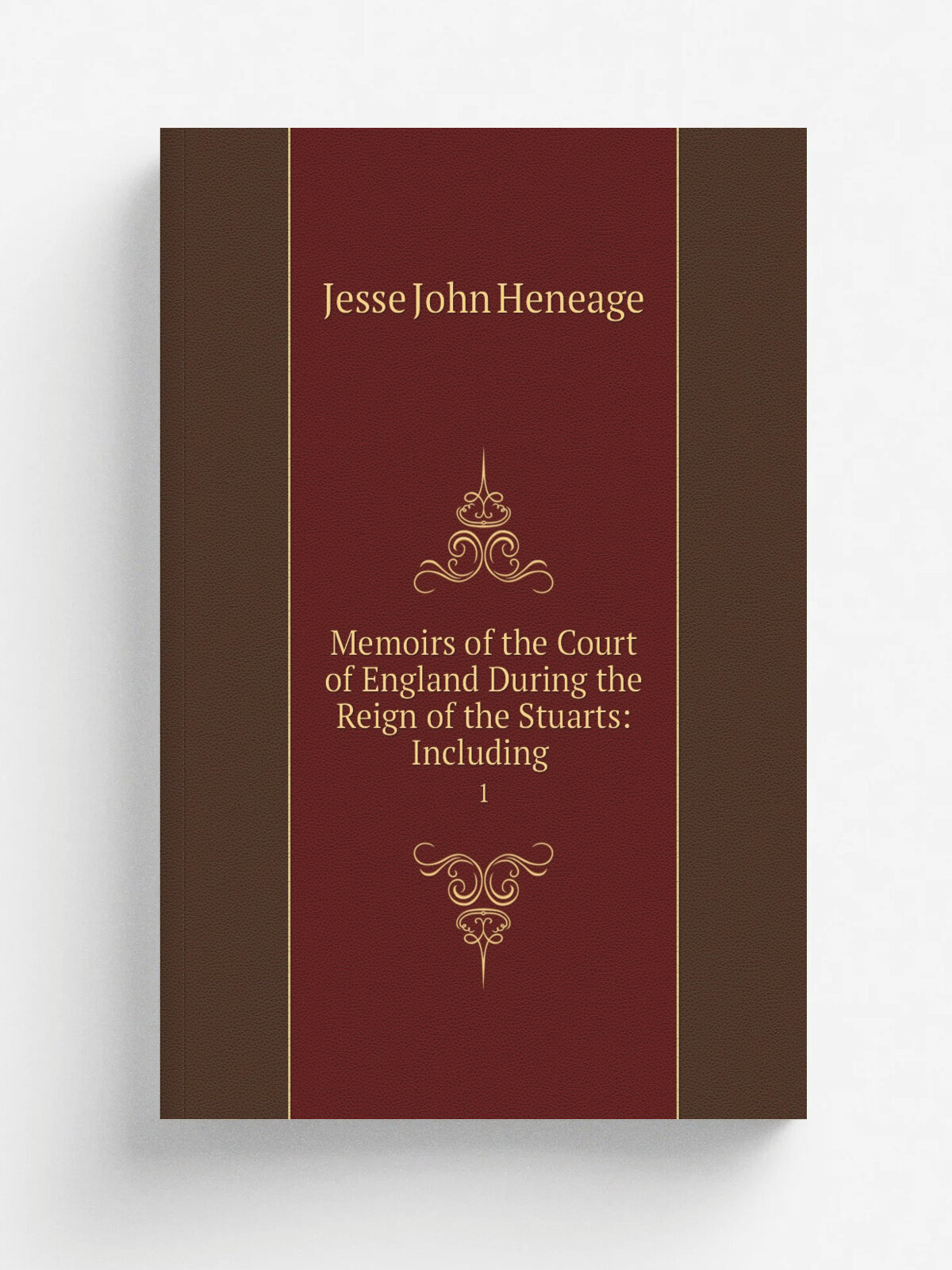 Memoirs of the Court of England During the Reign of the Stuarts: Including . 1 | Jesse John Heneage | 1840 | Lea and Blanchard | Репринт