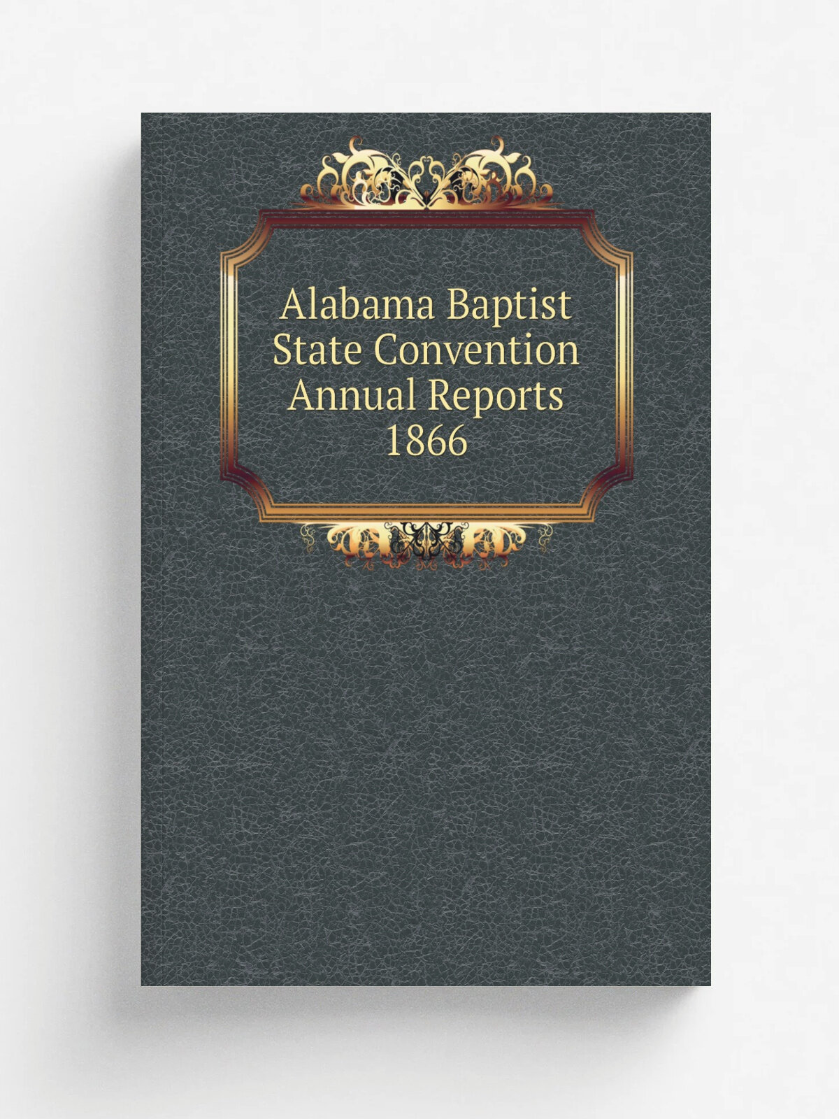 Alabama Baptist State Convention Annual Reports 1866 | Репринт