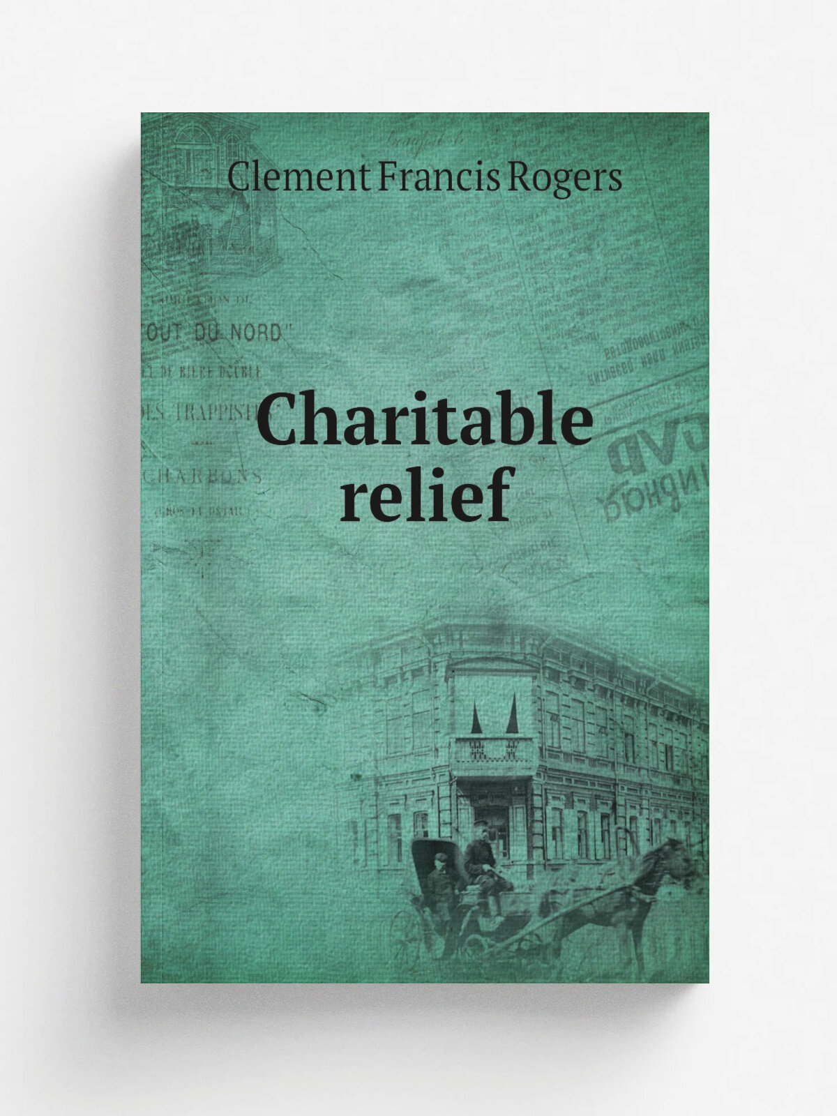 Charitable relief | Clement Francis Rogers | 1904 | London ; New York : Longmans, Green, and Co. | Репринт