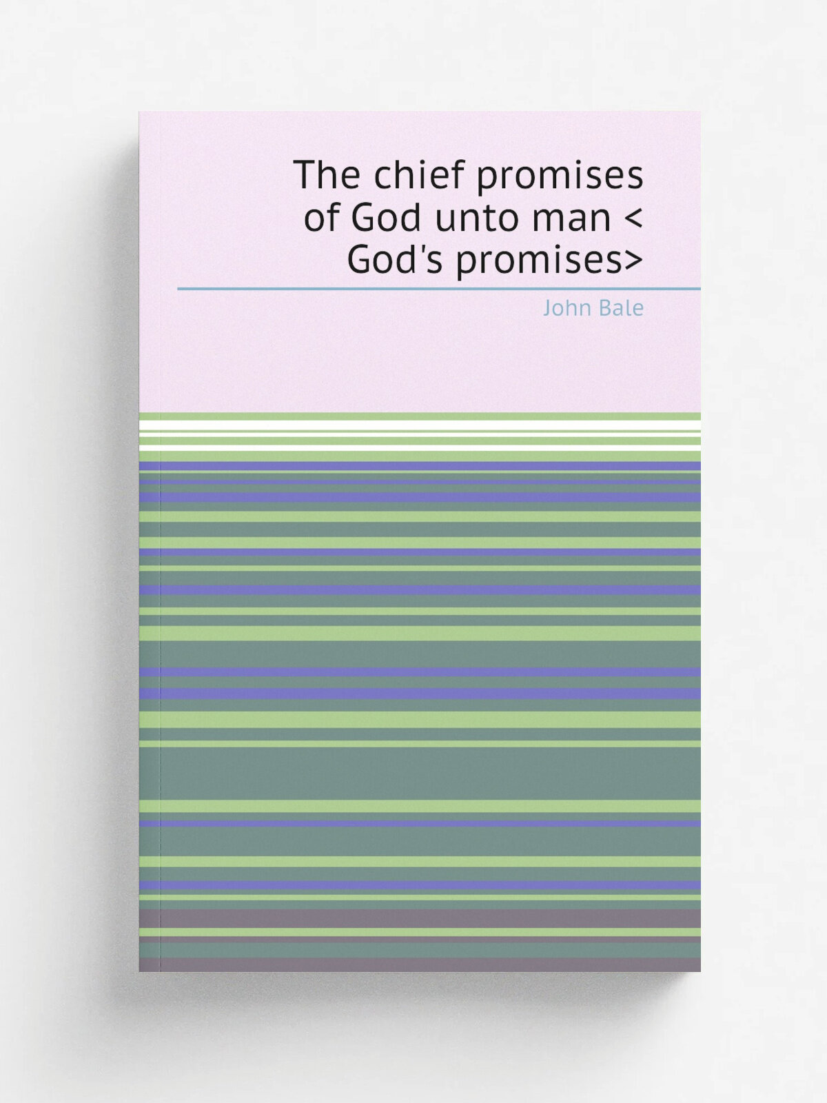 The chief promises of God unto man | John Bale | Репринт