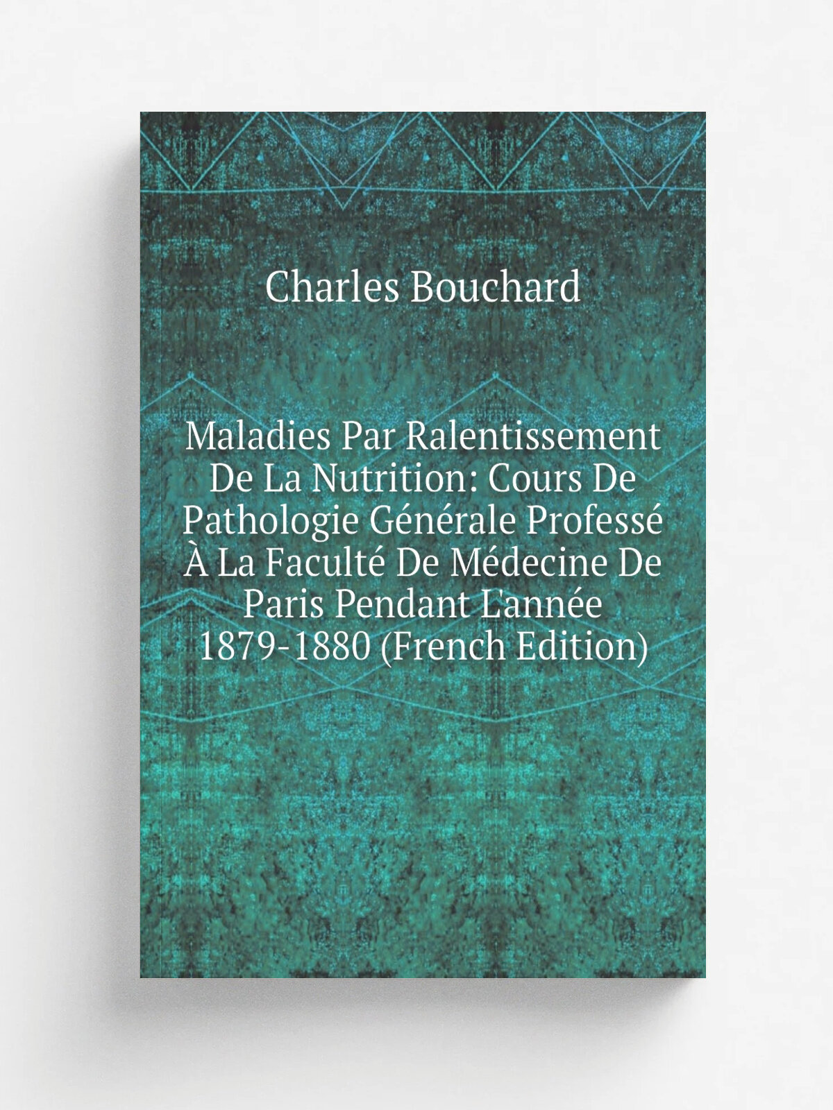 Maladies Par Ralentissement De La Nutrition: Cours De Pathologie G.n.rale Profess. . La Facult. De M.decine De Paris Pendant L'ann. e 1879-1880 (Frenc…