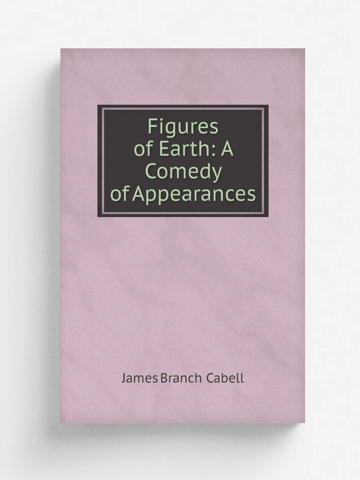 Figures of Earth: A Comedy of Appearances