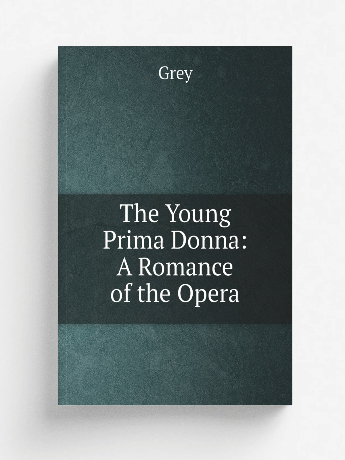 The Young Prima Donna: A Romance of the Opera