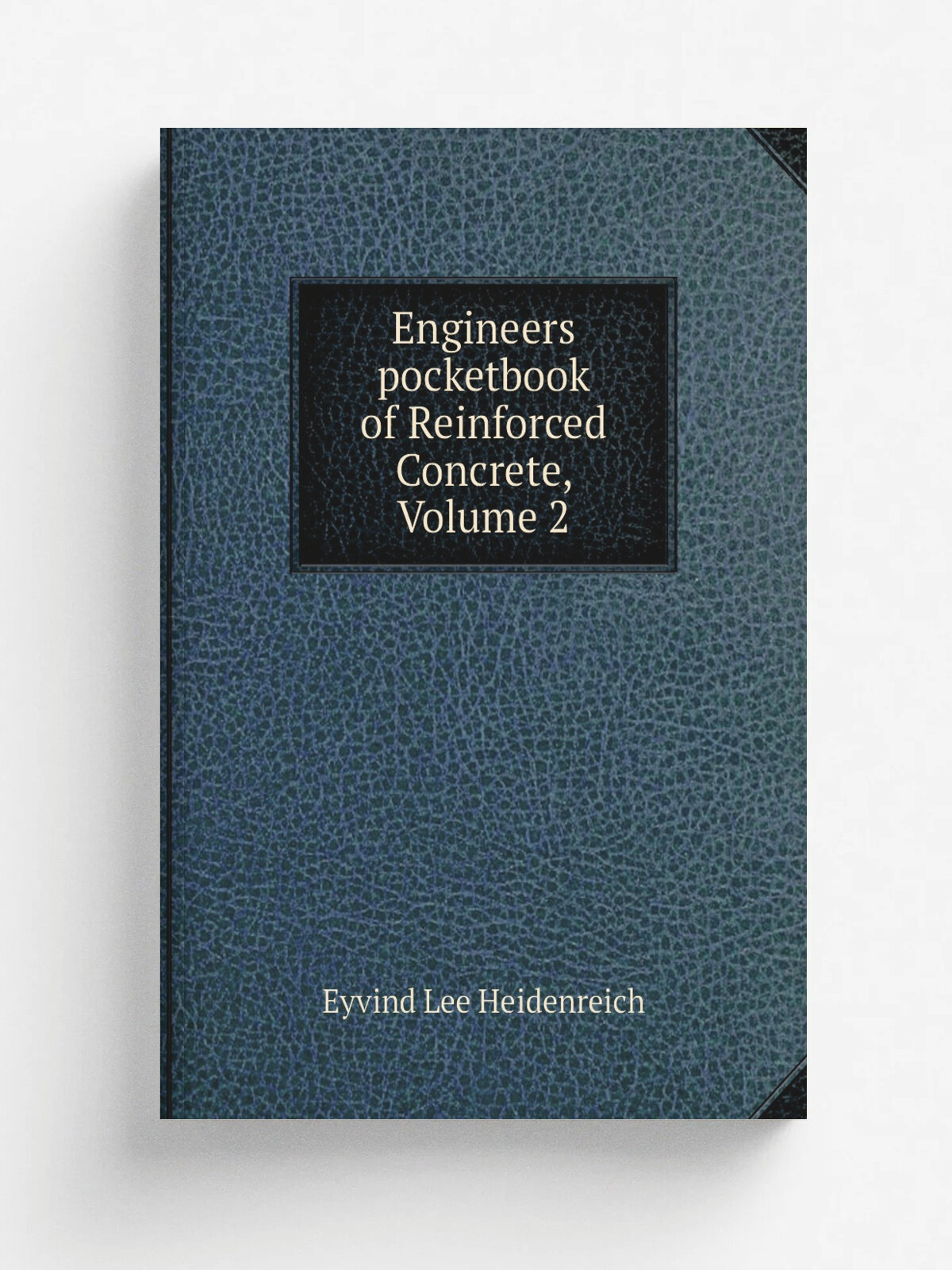 Engineers pocketbook of Reinforced Concrete, Volume 2 | Eyvind Lee Heidenreich | Репринт