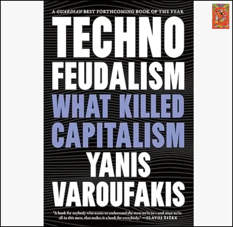 Technofeudalism: What Killed Capitalism