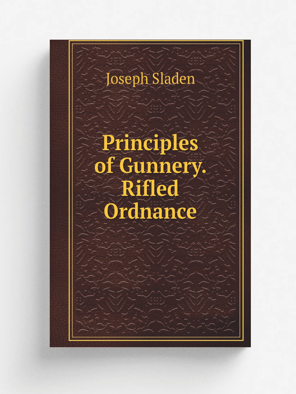 Principles of Gunnery. Rifled Ordnance