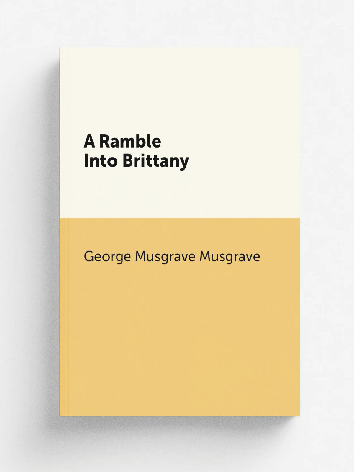 A Ramble Into Brittany | George Musgrave Musgrave | 1870 | Hurst and Blackett | Репринт