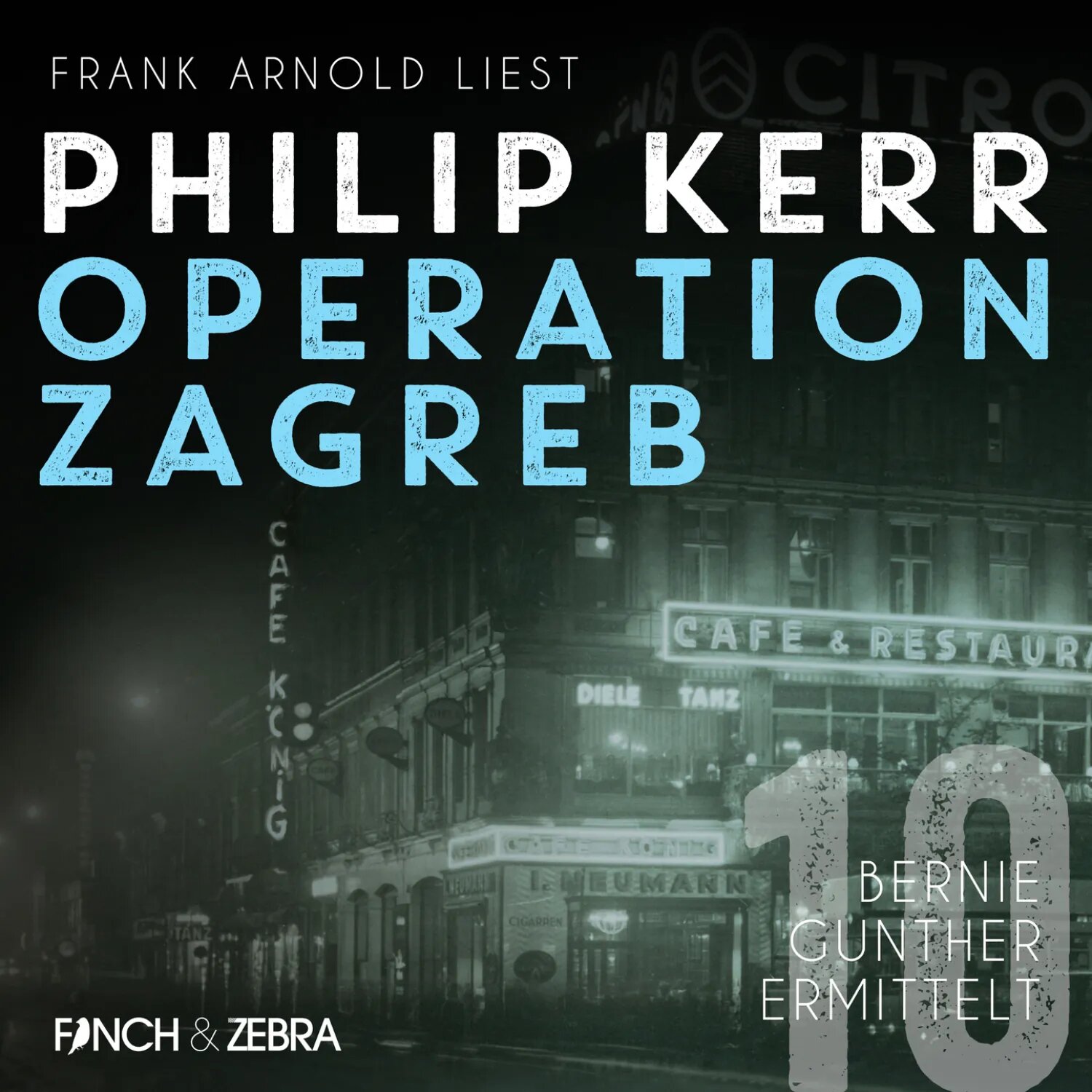 Operation Zagreb - Bernie Gunther ermittelt, Band 10 (ungekürzt) [Аудиокнига]