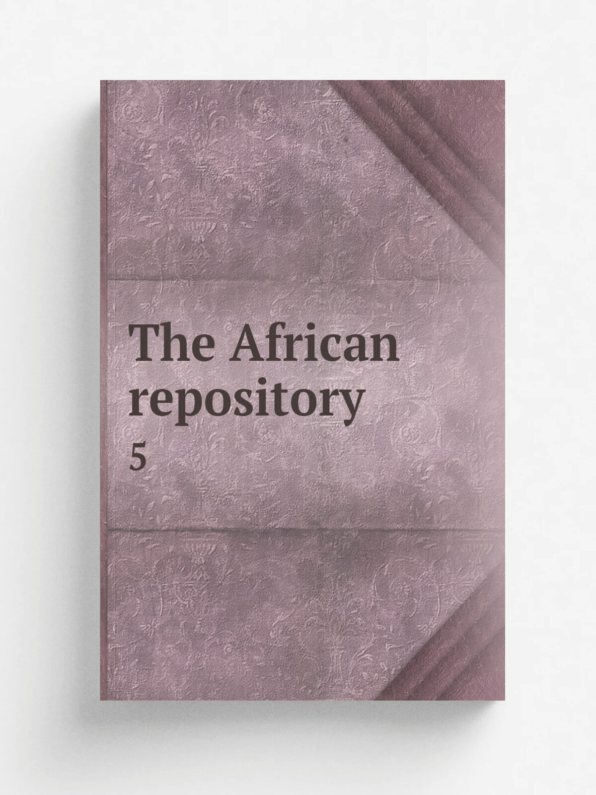 The African repository. 5 | Washington, American Colonization Society | Репринт
