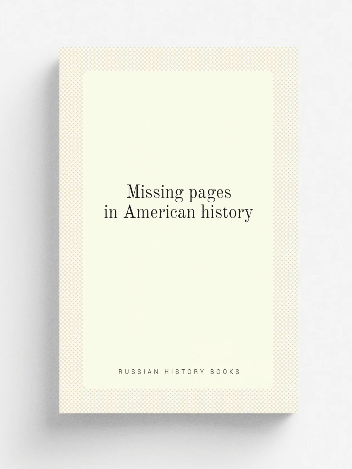 Missing pages in American history