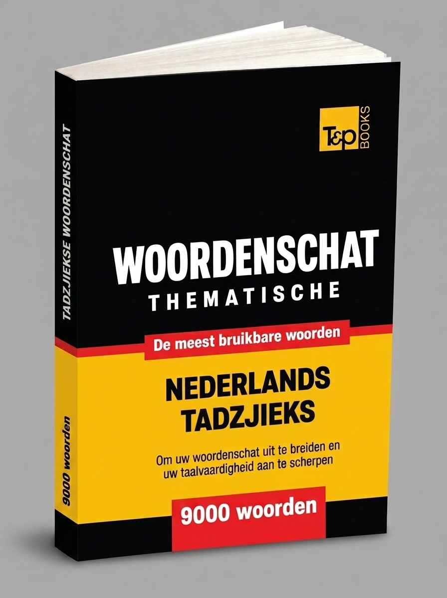 Thematische woordenschat Nederlands-Tadzjieks - 9000 woorden