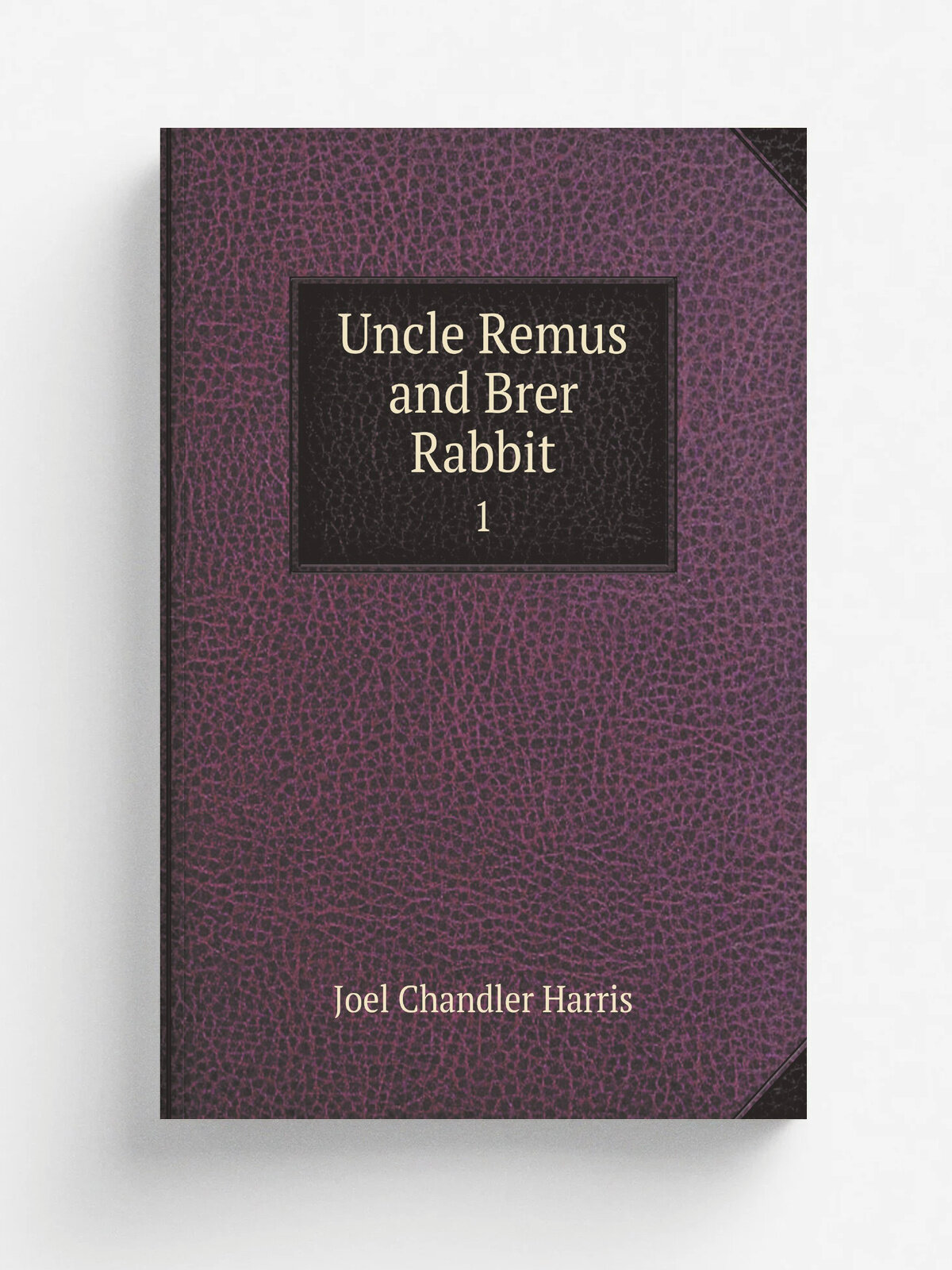 Uncle Remus and Brer Rabbit. 1