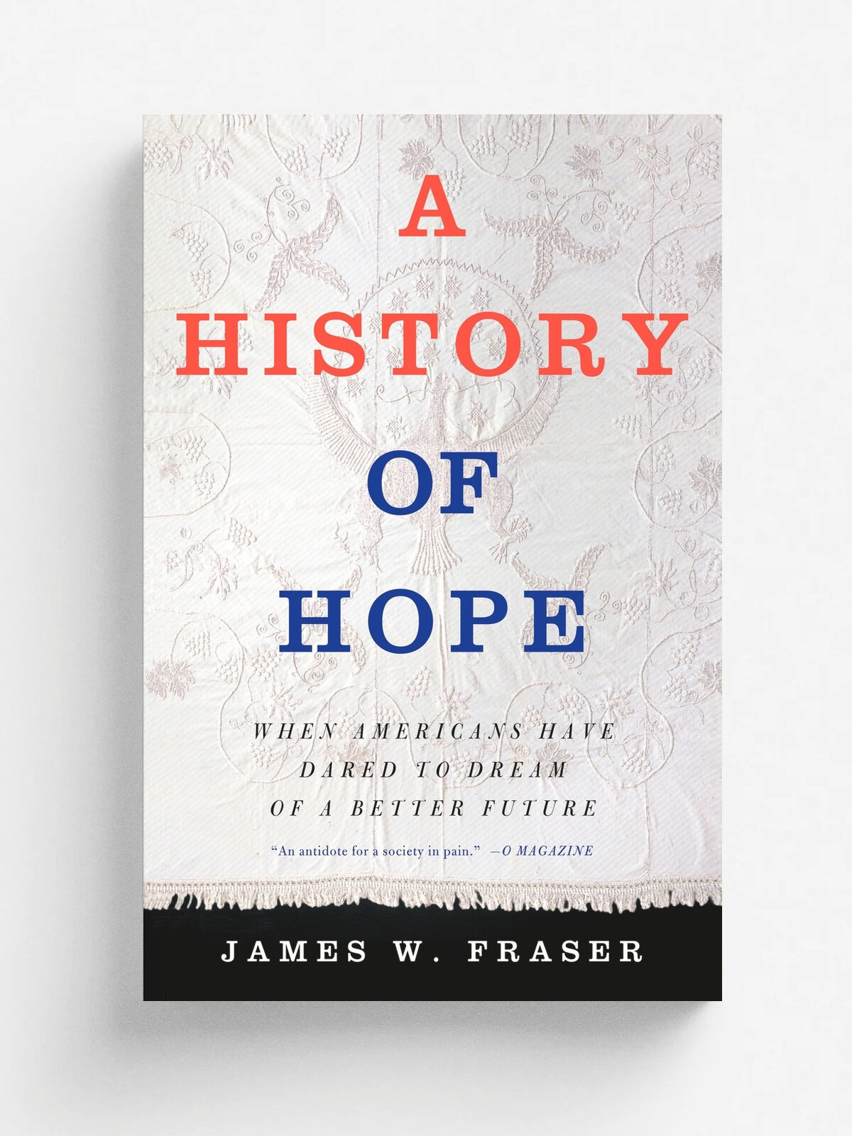 A History of Hope. When Americans Have Dared to Dream of a Better Future