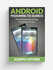 Android Programming For Beginners. The Ultimate Android App Developer's Guide