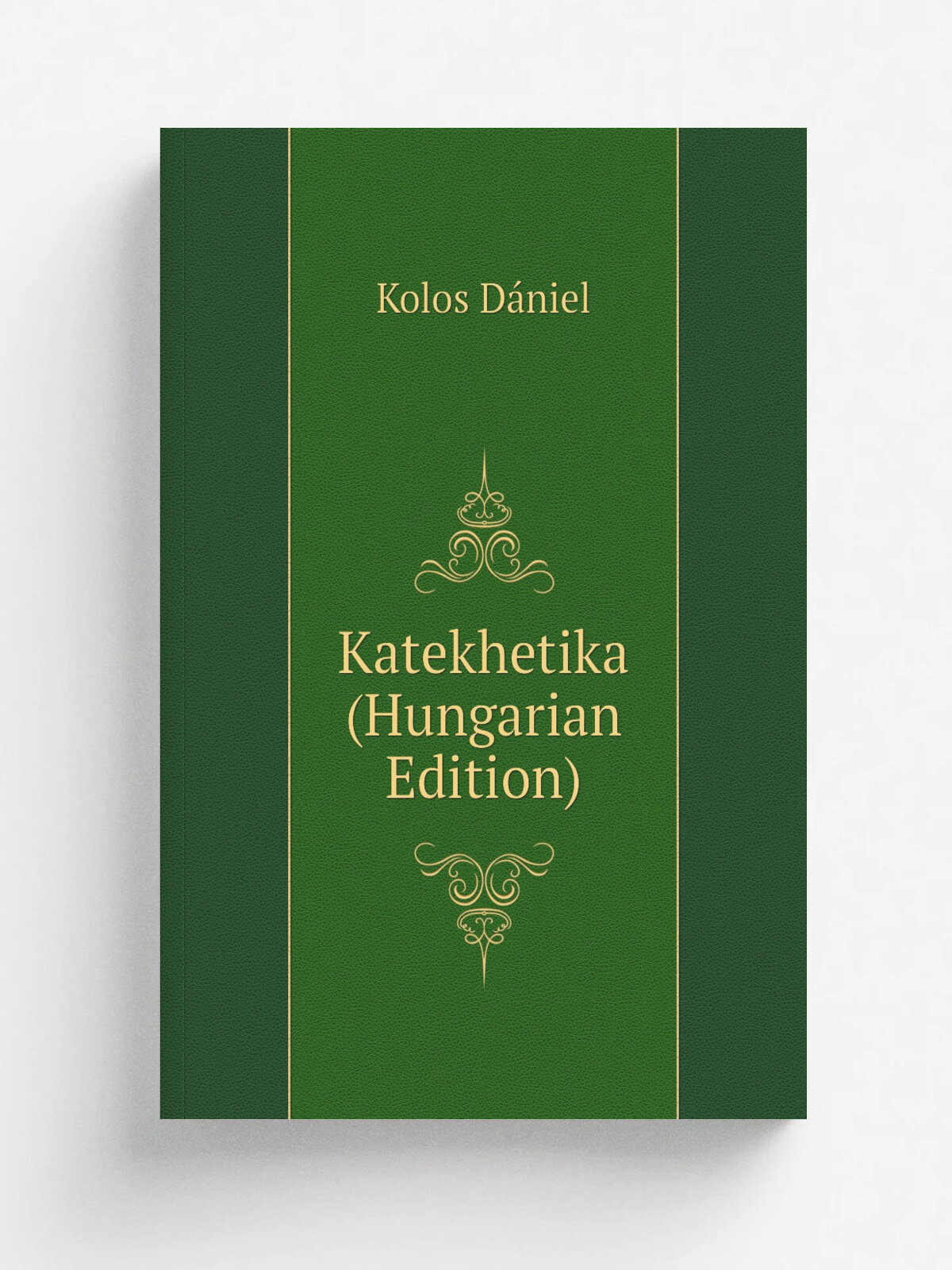 Katekhetika (Hungarian Edition) | Kolos D.niel | Репринт