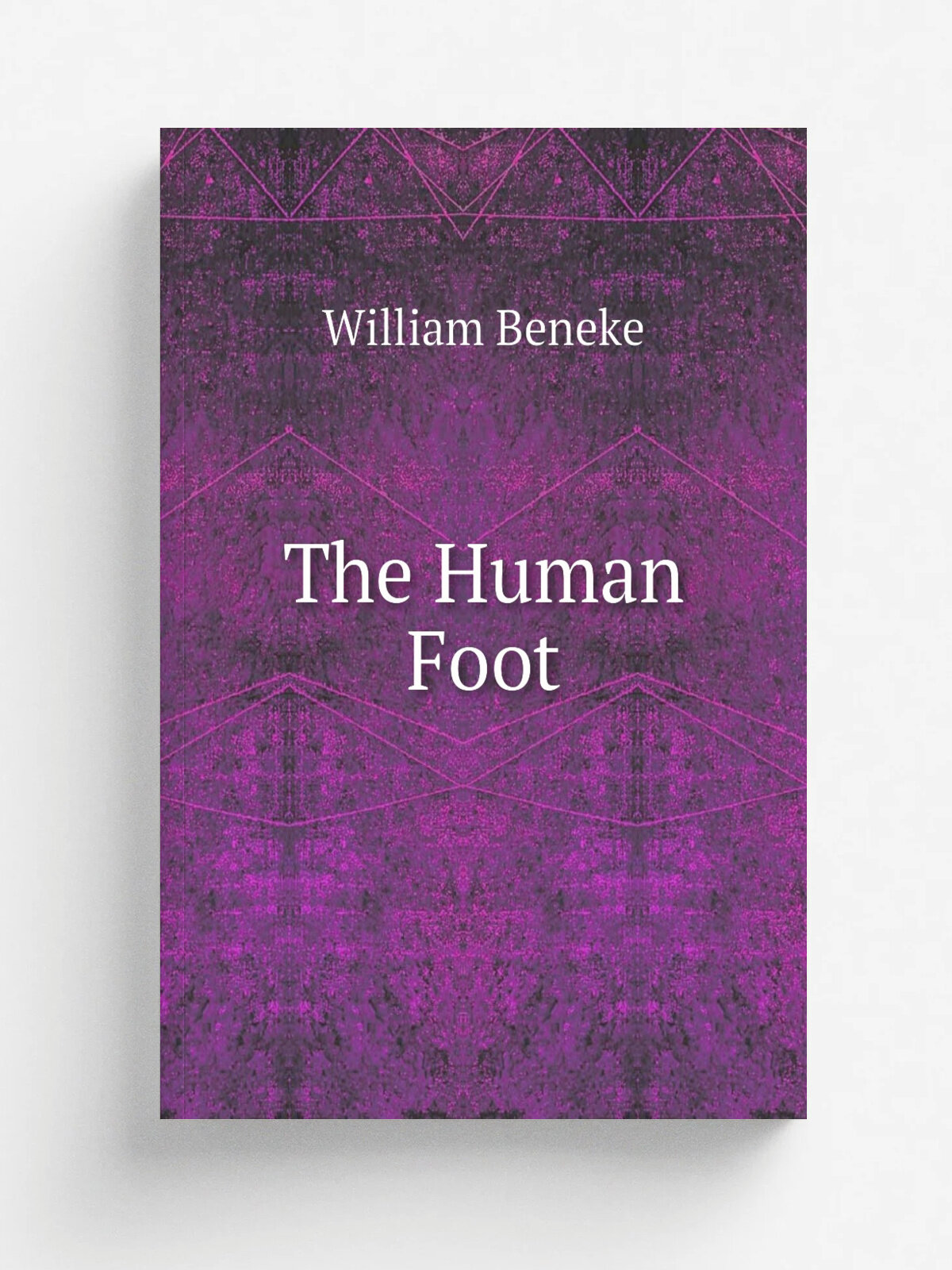 The Human Foot | William Beneke | Репринт