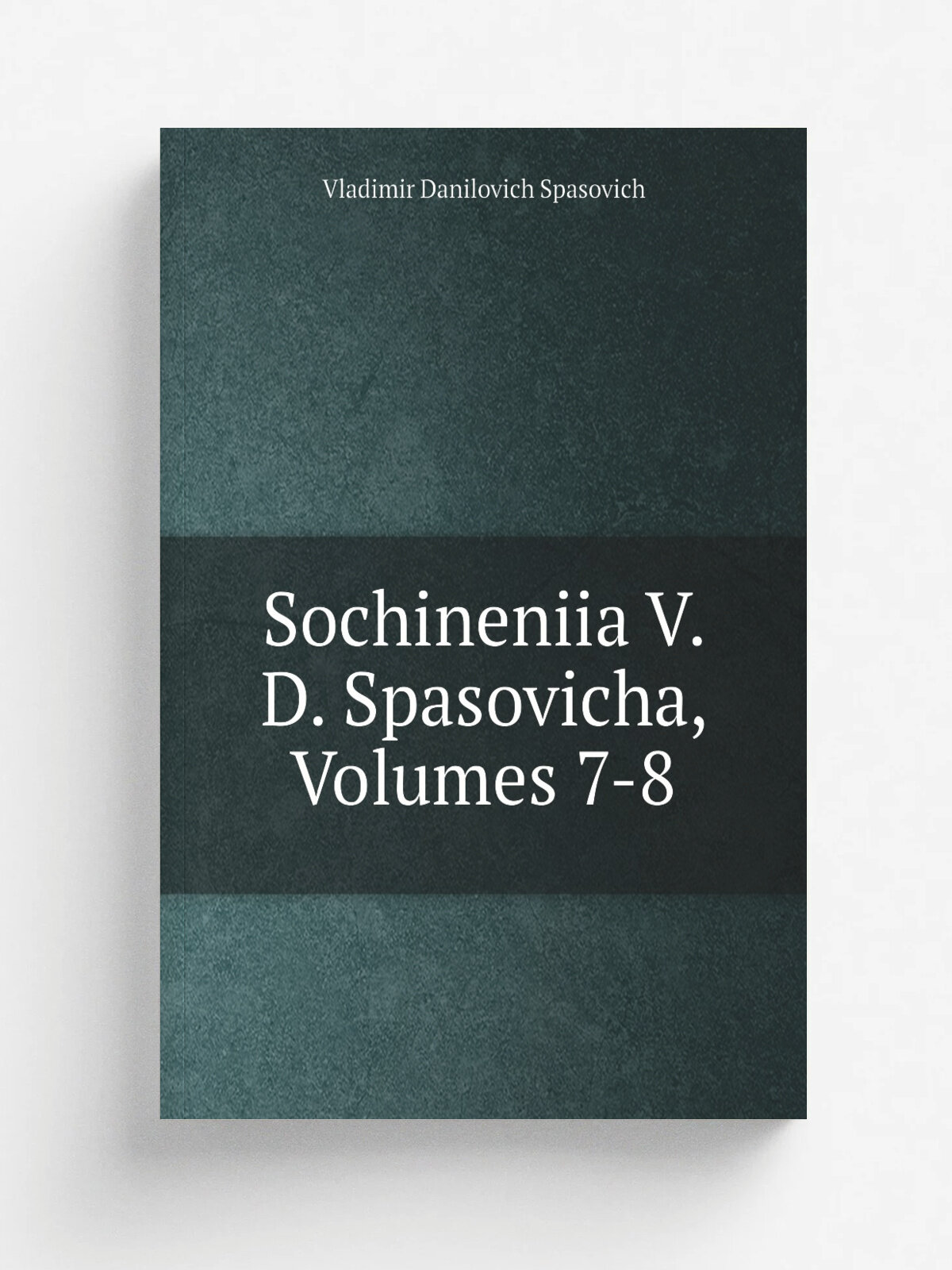 Sochineniia V. D. Spasovicha, Volumes 7-8