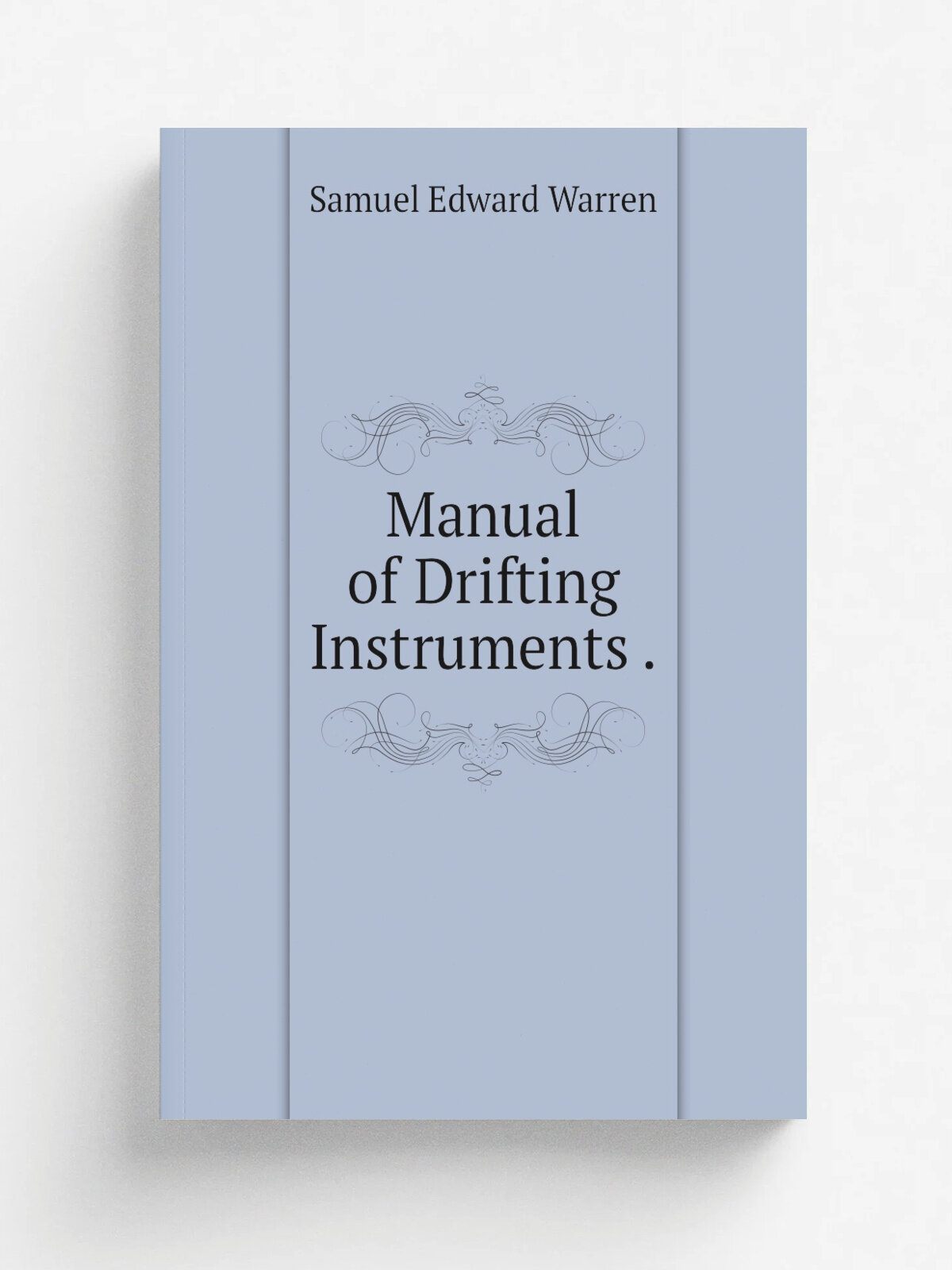 Manual of Drifting Instruments .