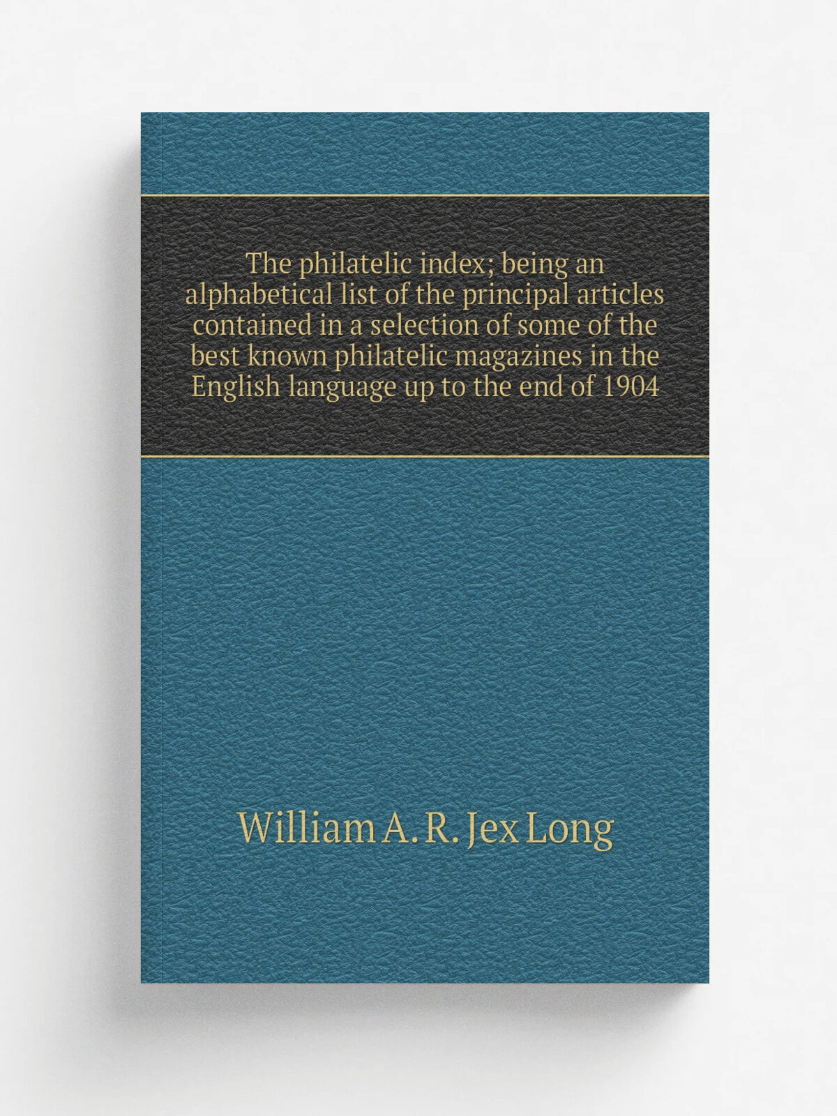 "The philatelic index; being an alphabetical list of the principal articles contained in a selection of some of the best known philatelic magazines i…
