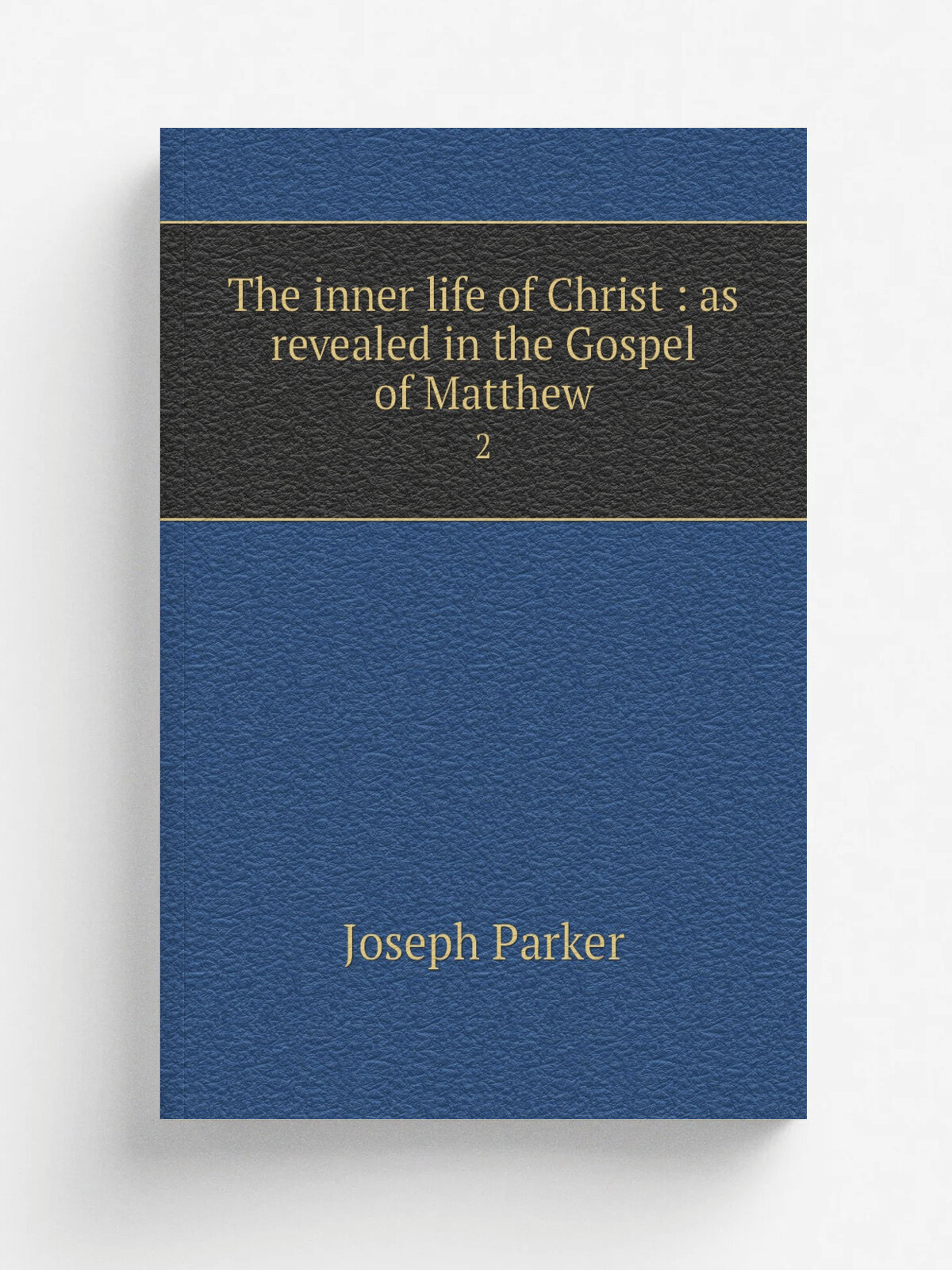 The inner life of Christ : as revealed in the Gospel of Matthew. 2