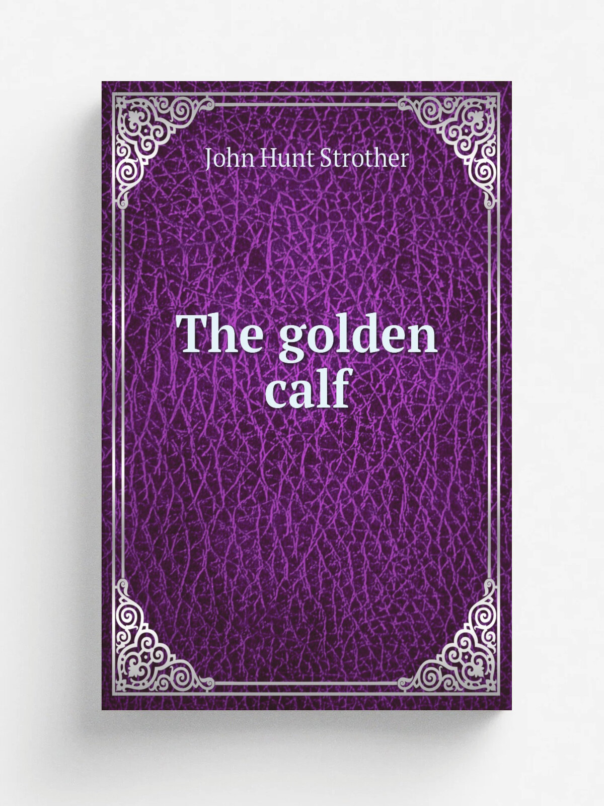 The golden calf | John Hunt Strother | 1854 | New York, Printed by G. E. Leefe | Репринт