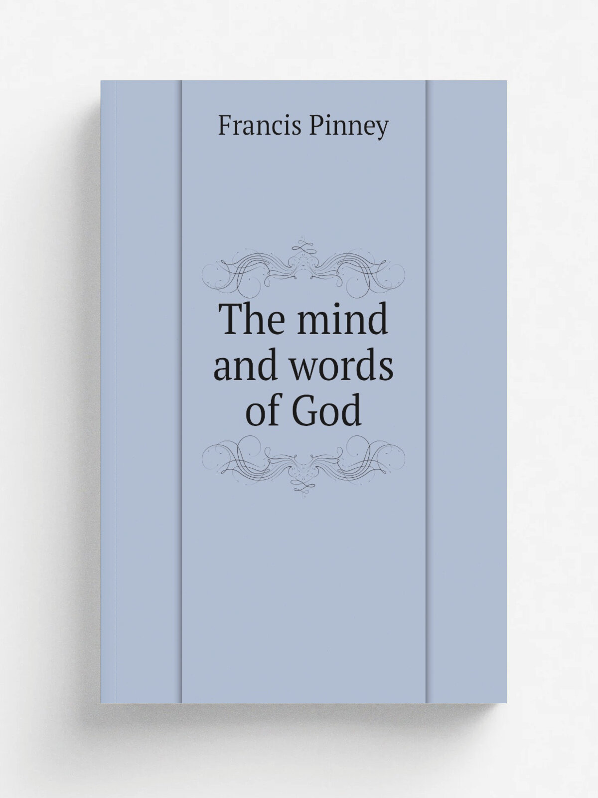 The mind and words of God | Francis Pinney | 1878 | Репринт