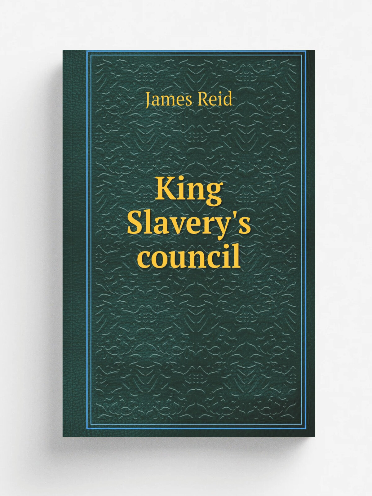 King Slavery's council | James Reid | 1844 | Troy, Printed at the Daily Whig office | Репринт