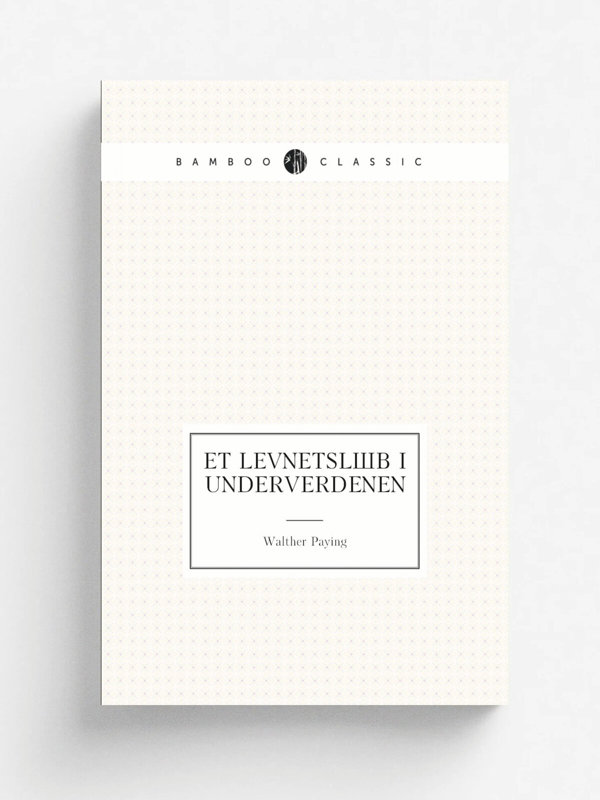 Et Levnetsl.b i Underverdenen | Walther Paying | 1853 | Kj.benhavn : Boghandler Otto Schwartz | Репринт