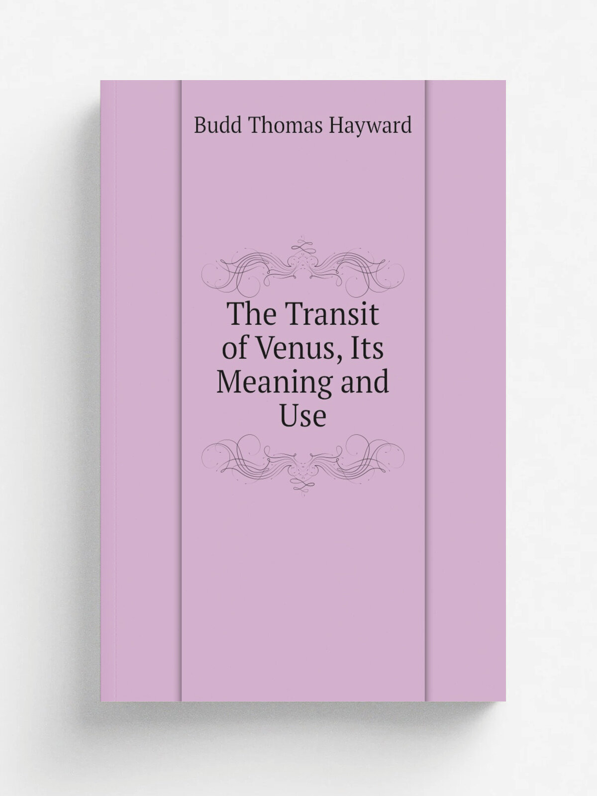 The Transit of Venus, Its Meaning and Use | Budd Thomas Hayward | Репринт