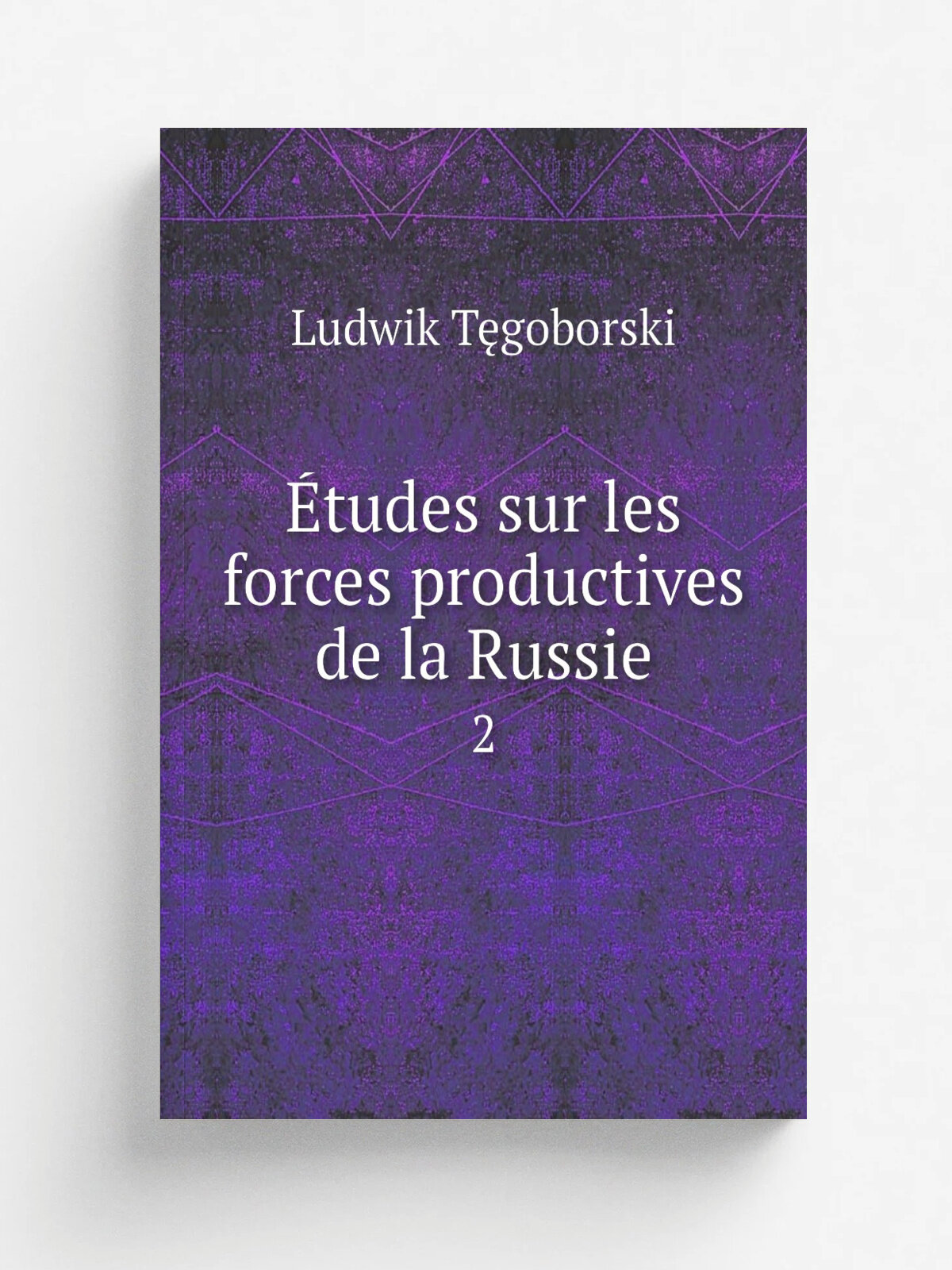 . tudes sur les forces productives de la Russie. 2 | Ludwik T.goborski | 1852 | J. Renouard et cie. | Репринт