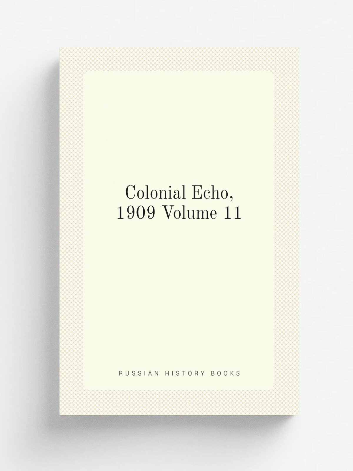 Colonial Echo, 1909 Volume 11 | Репринт