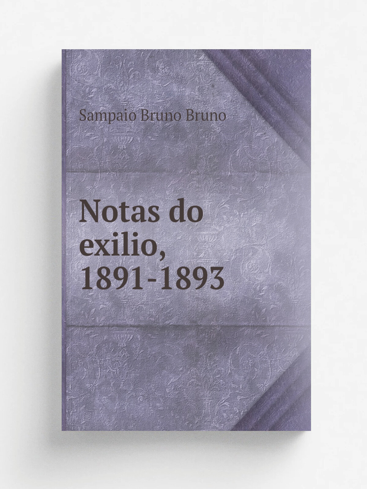 Notas do exilio, 1891-1893 | Sampaio Bruno Bruno | 1893 | Ernesto Chardron | Репринт