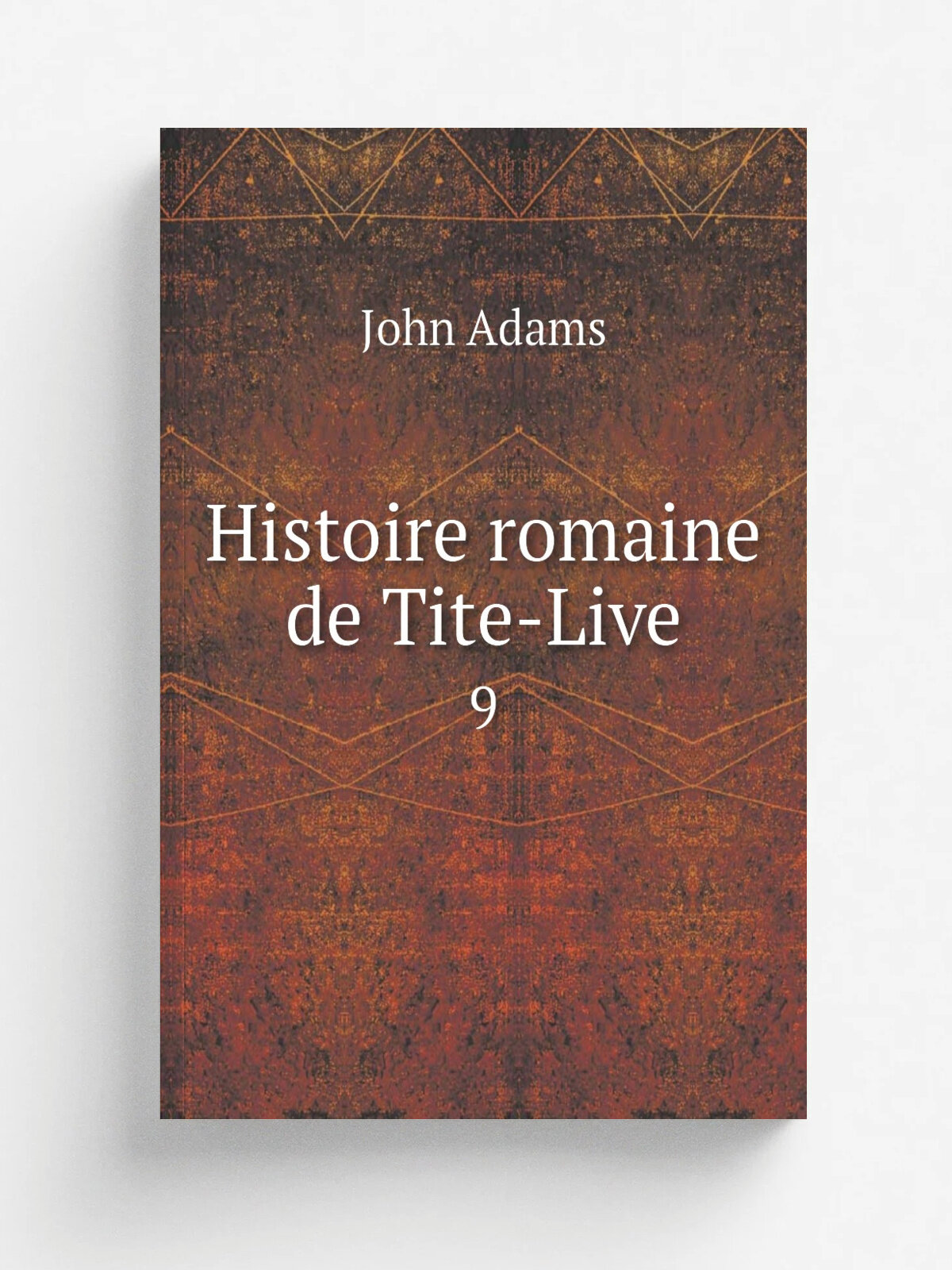 Histoire romaine de Tite-Live. 9 | John Adams | 1769 | Paris : Chez J. Barbou, imprimeur-libraire, rue des Mathurins | Репринт