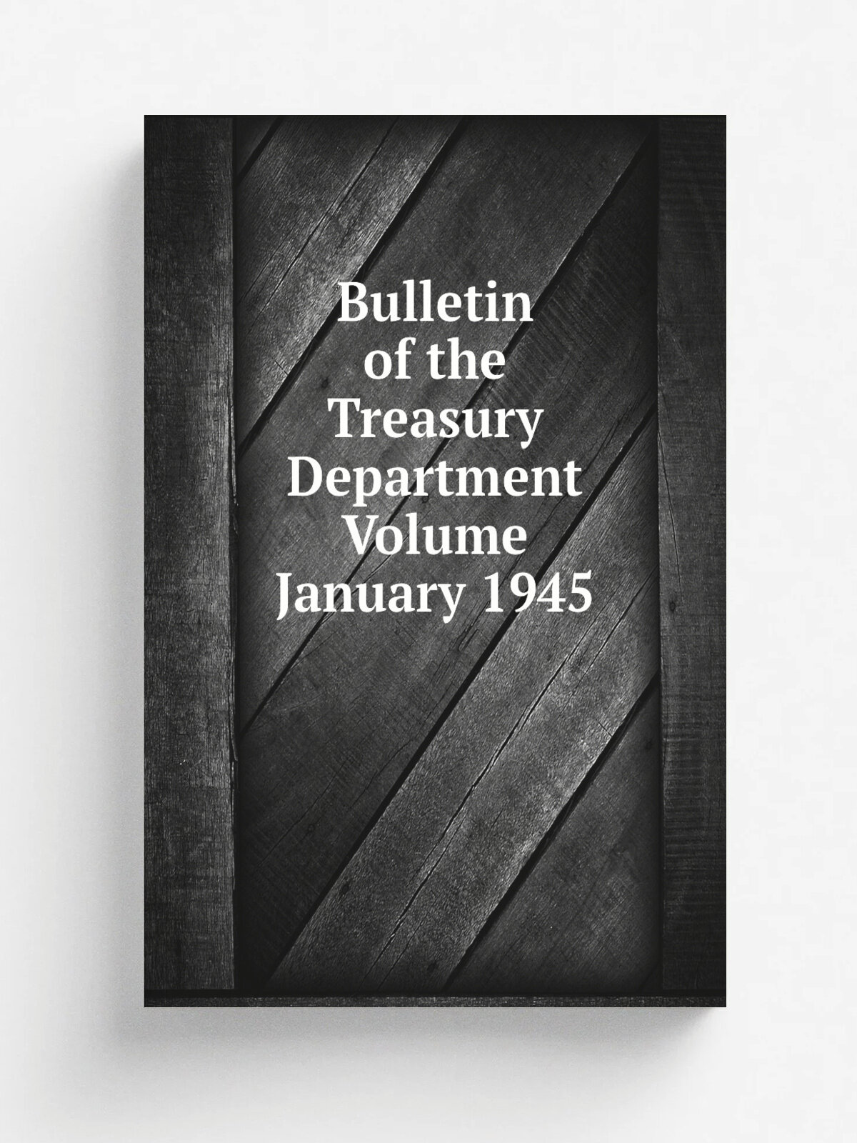 Bulletin of the Treasury Department Volume January 1945