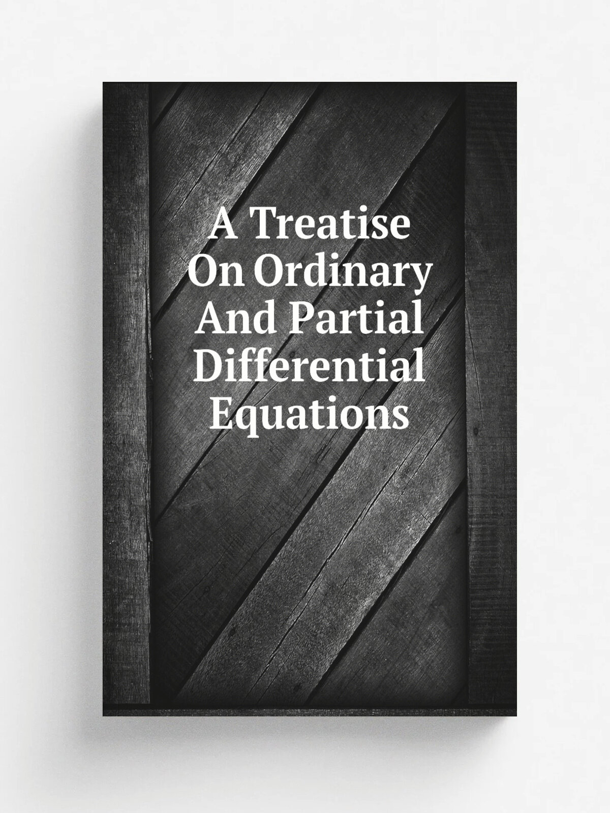 A Treatise On Ordinary And Partial Differential Equations | Репринт
