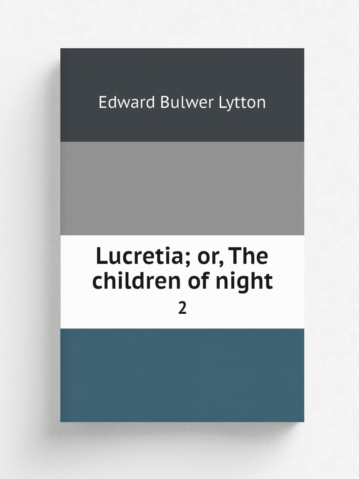 Lucretia; or, The children of night. 2 | Edward Bulwer Lytton | 1863 | Edinburgh Blackwood | Репринт