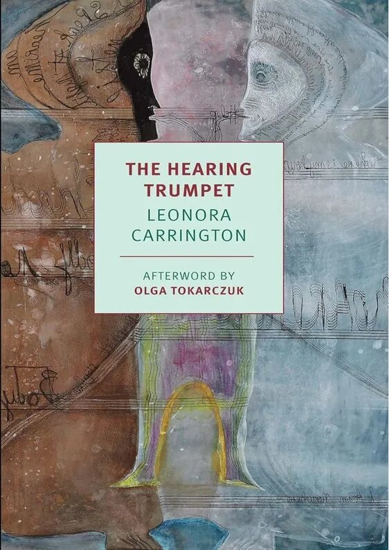 He Hearing Trumpet Leonora Carrington Surreal Novel, Afterword Olga Tokarczuk