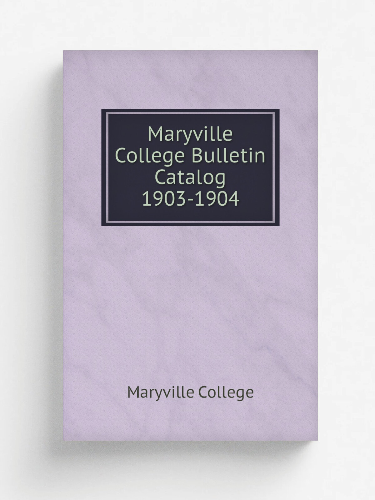 Maryville College Bulletin Catalog 1903-1904 | Maryville College | 1904 | Maryville College | Репринт