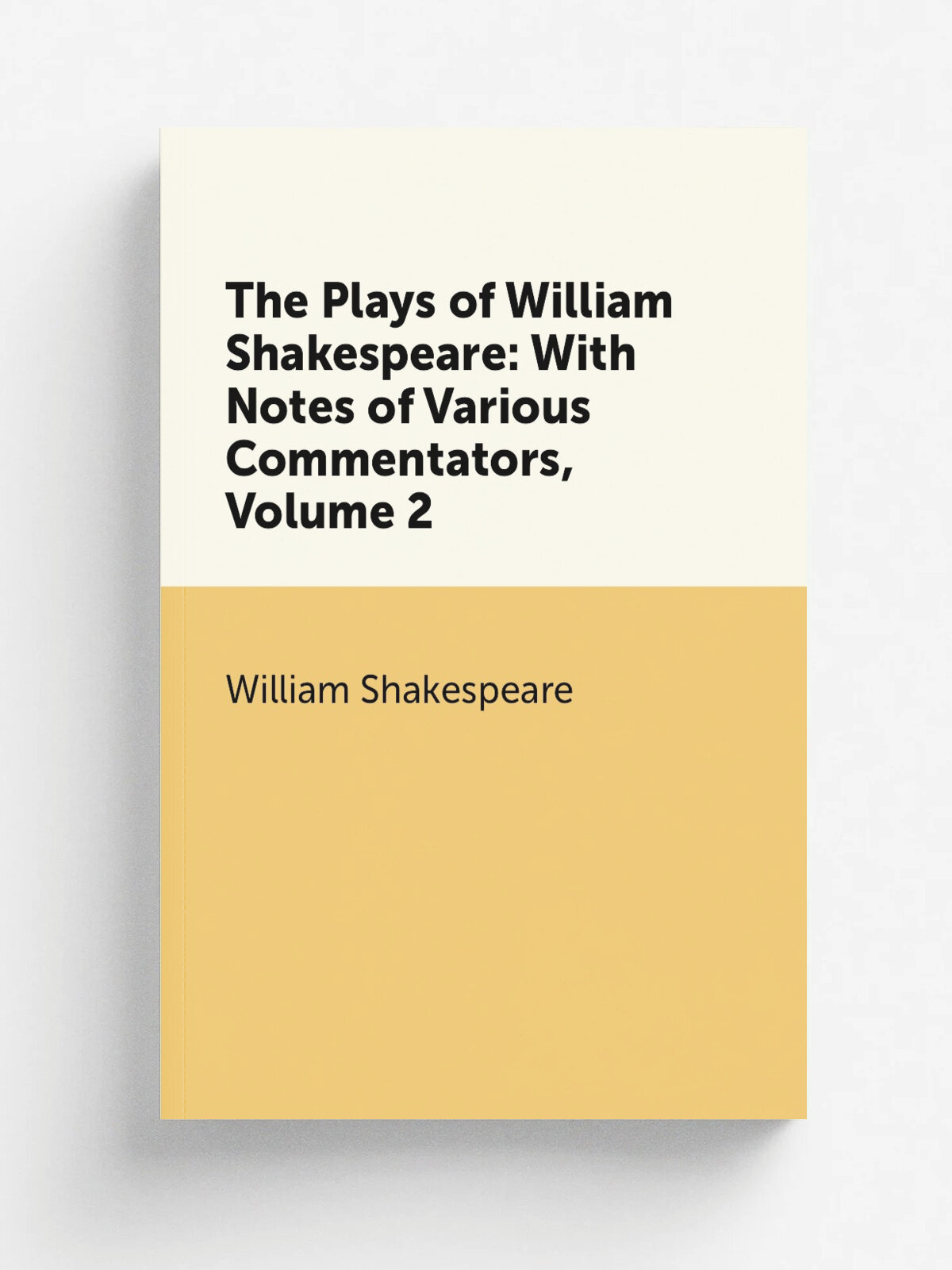The Plays of William Shakespeare: With Notes of Various Commentators, Volume 2