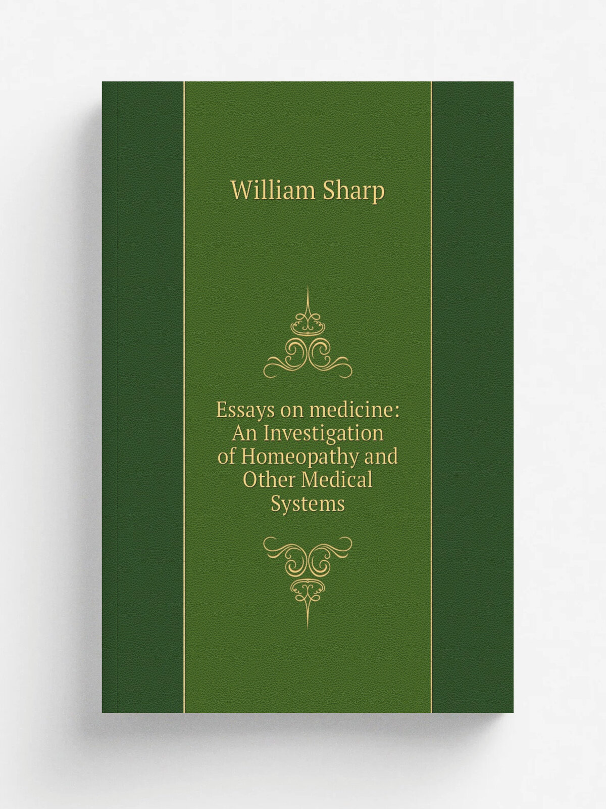 Essays on medicine: An Investigation of Homeopathy and Other Medical Systems