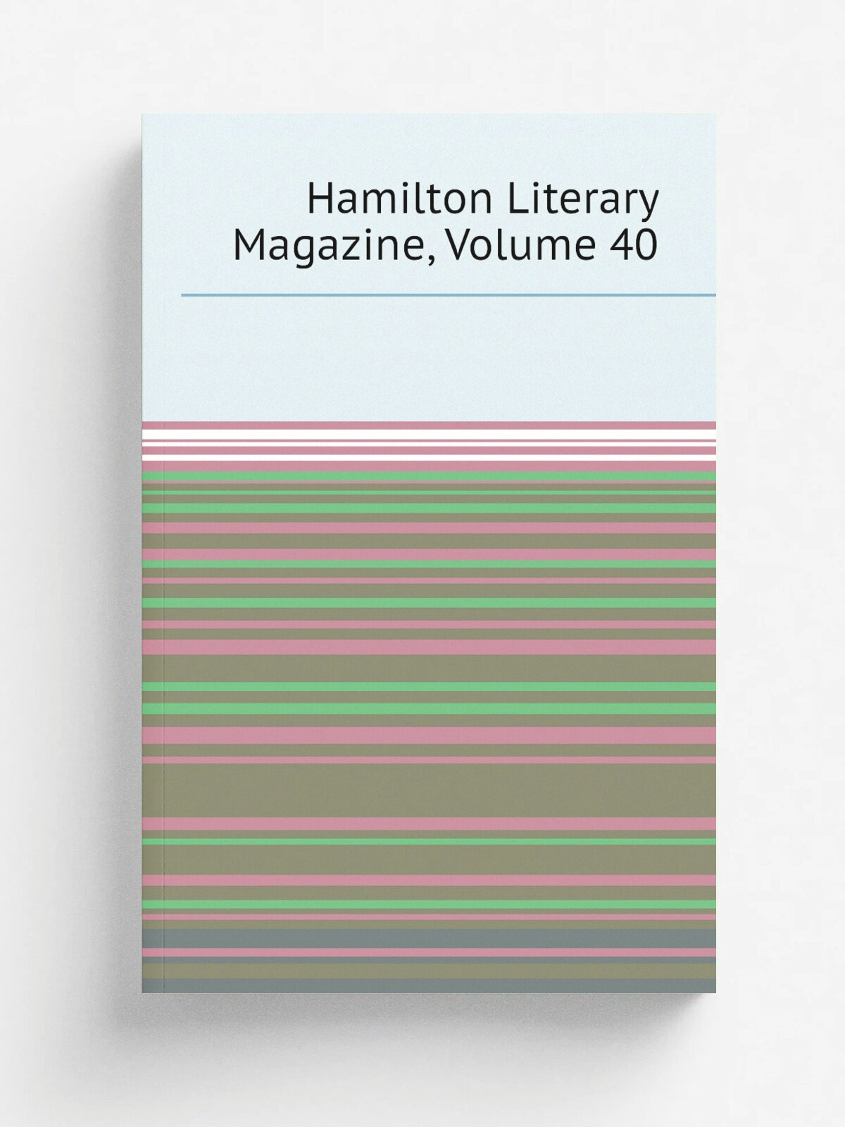 Hamilton Literary Magazine, Volume 40 | Репринт