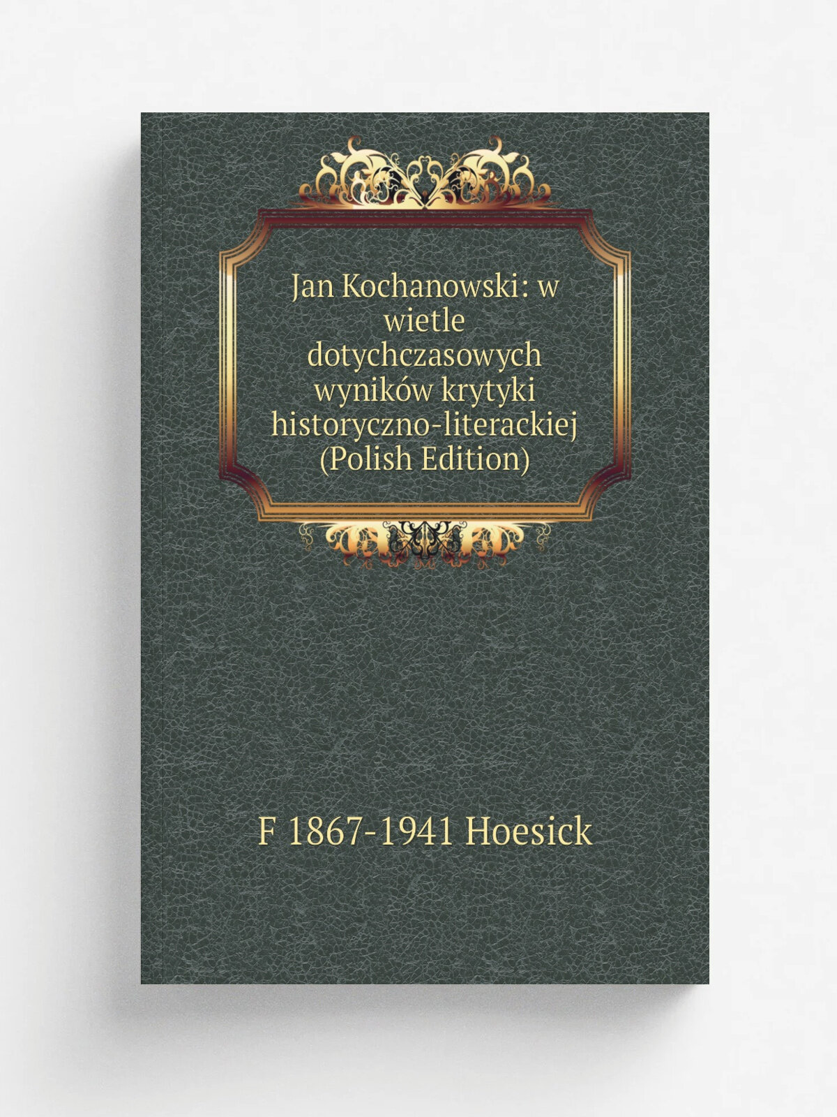 Jan Kochanowski: w wietle dotychczasowych wynik.w krytyki historyczno-literackiej (Polish Edition)