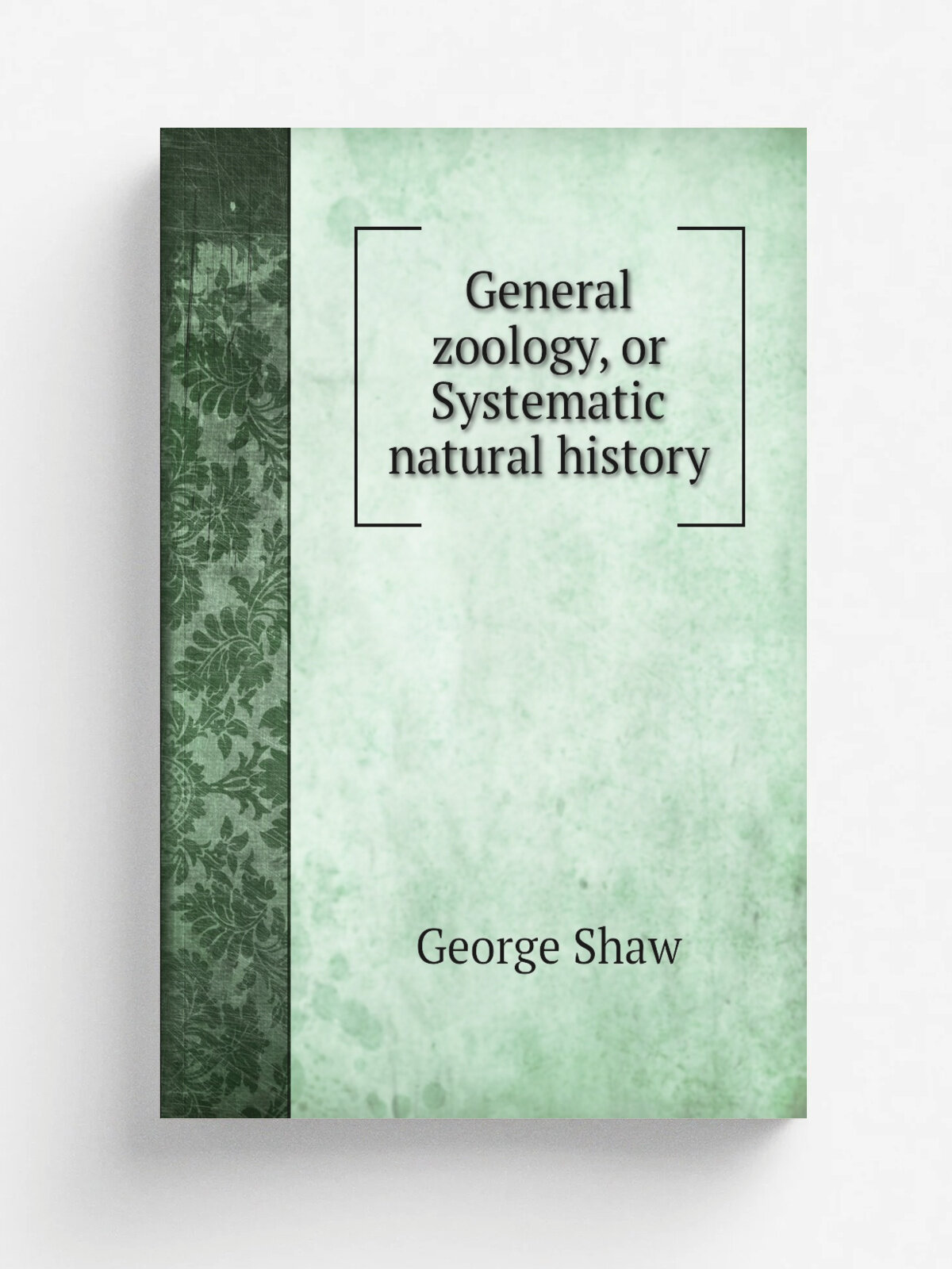 General zoology, or Systematic natural history | George Shaw | 1800 | London, Printed for G. Kearsley | Репринт